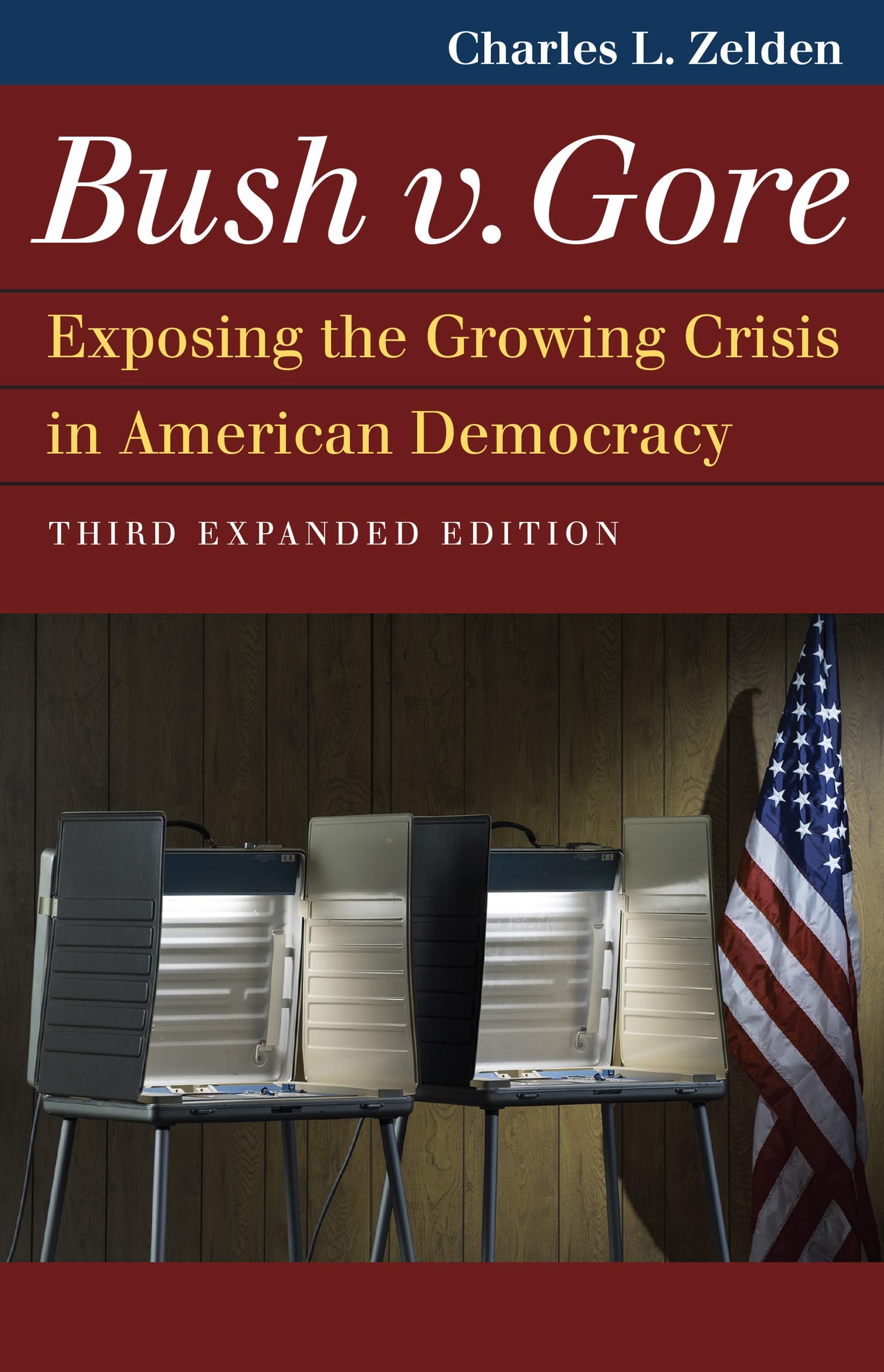 Bush v. Gore: Exposing the Growing Crisis in American Democracy by ...