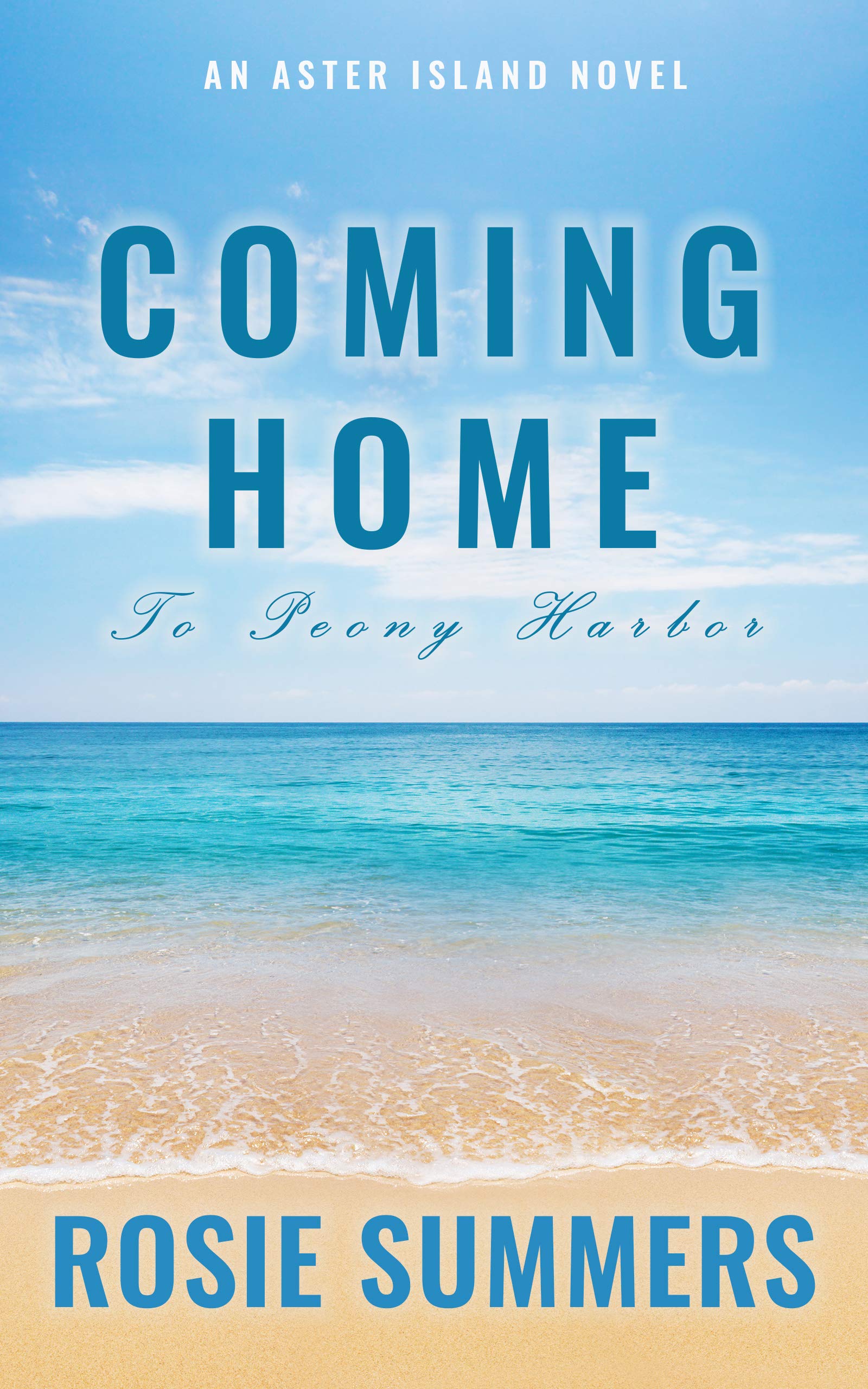 Coming Home to Peony Harbor (An Aster Island Novel) by Rosie Summers | Goodreads