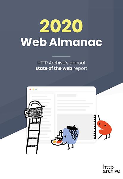 The 2020 Web Almanac: HTTP Archive's annual state of the web report by ...
