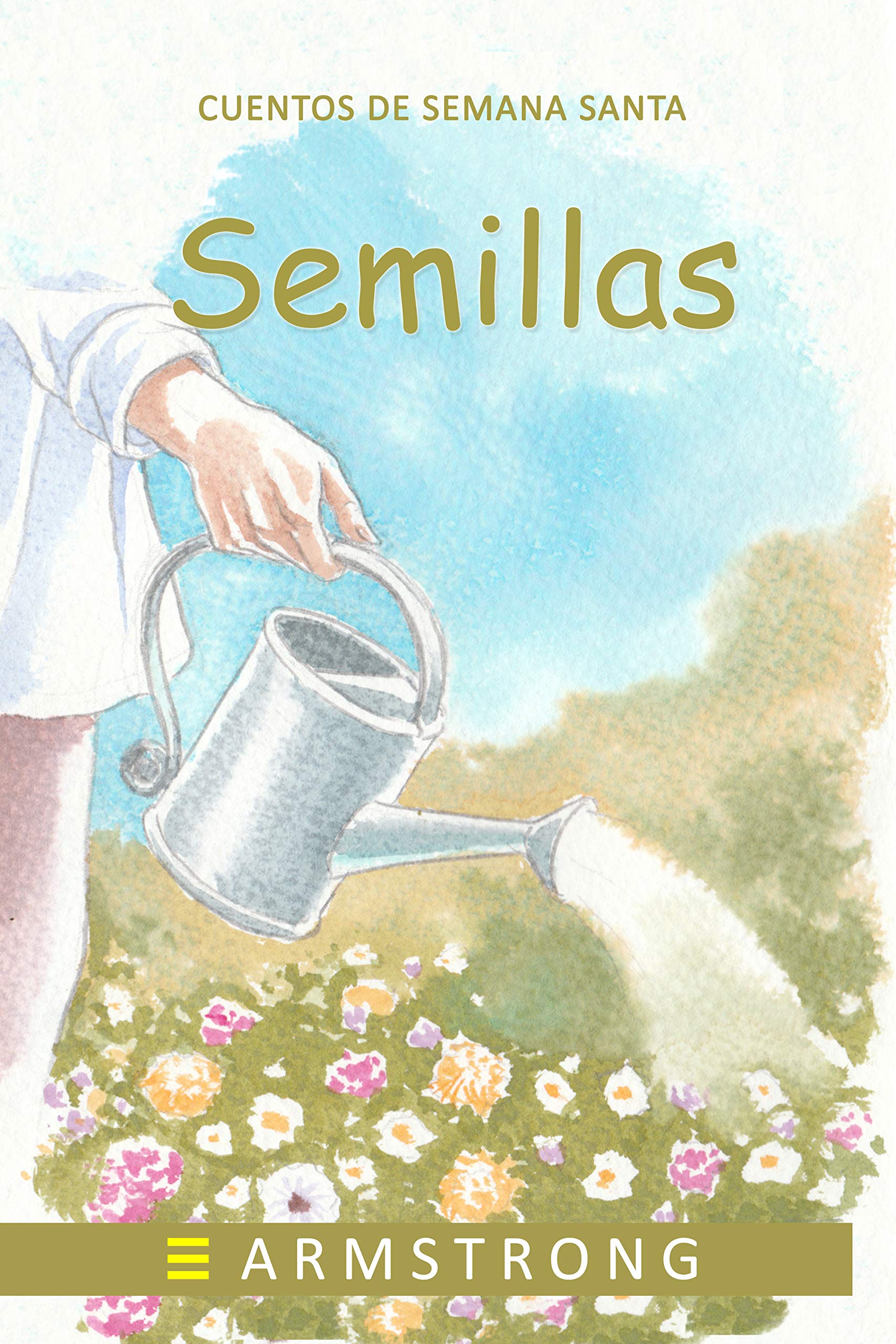SEMILLAS (Cuentos de Semana Santa) (Spanish Edition) by E. Armstrong ...