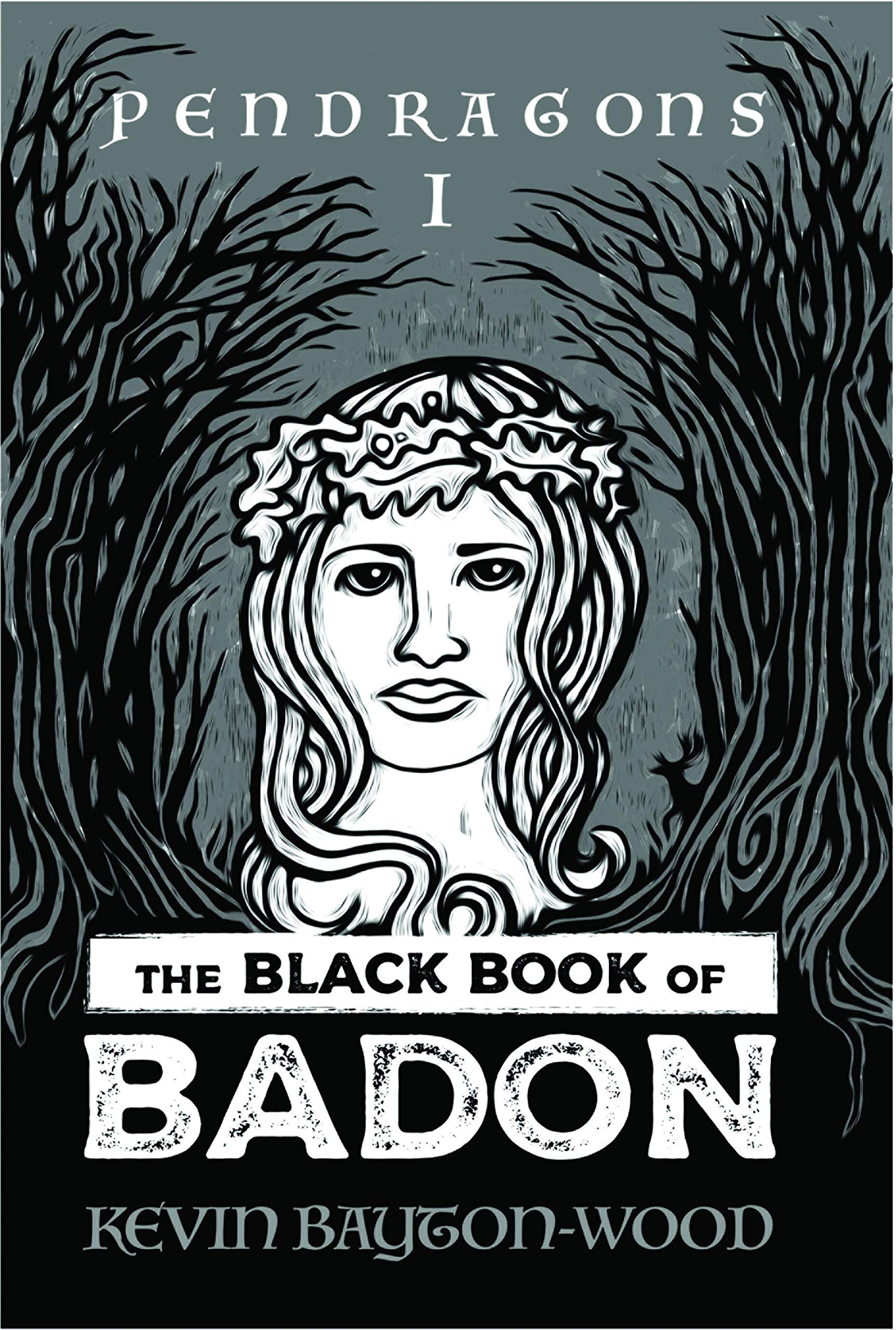 THE BLACK BOOK OF BADON: PENDRAGONS by Kevin Bayton-Wood | Goodreads