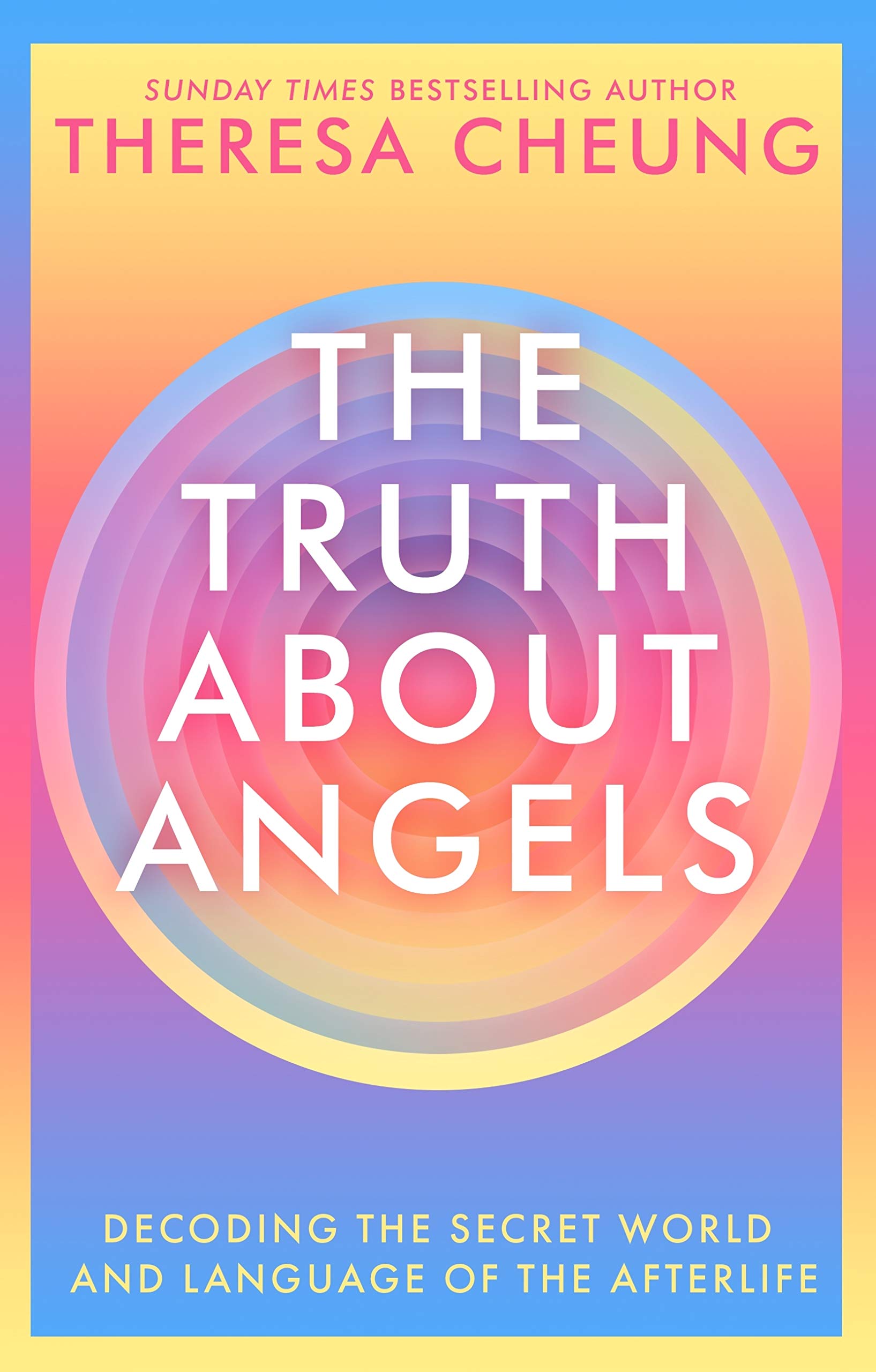 The Truth about Angels: Decoding the secret world and language of the ...