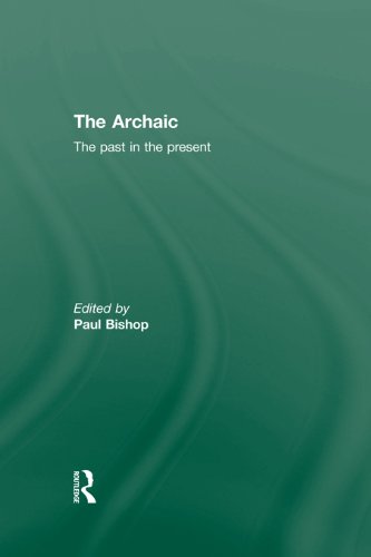The Archaic: The Past in the Present by Paul Bishop | Goodreads