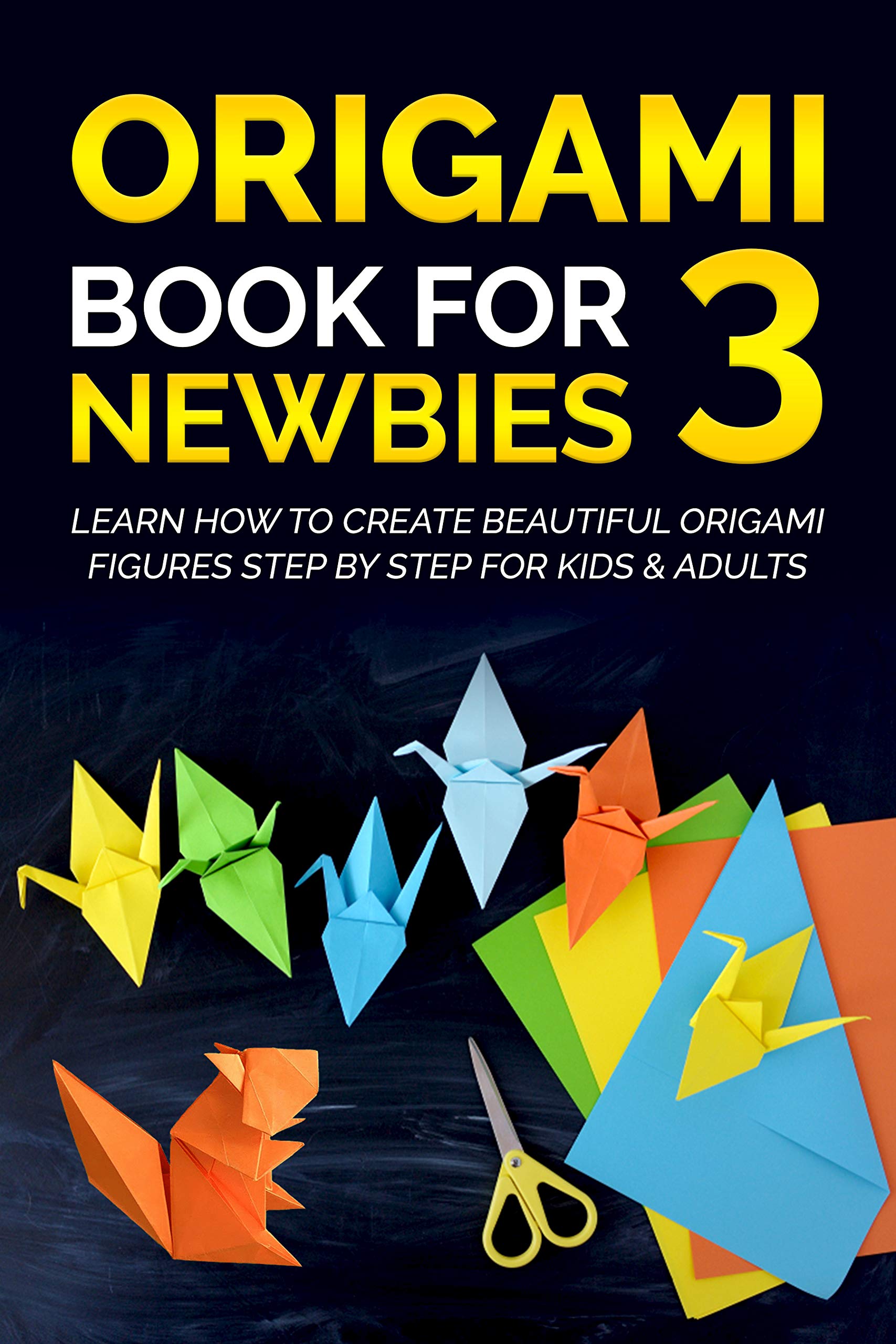 Origami Book For Beginners 4 : A Step-By-Step Introduction To The ...