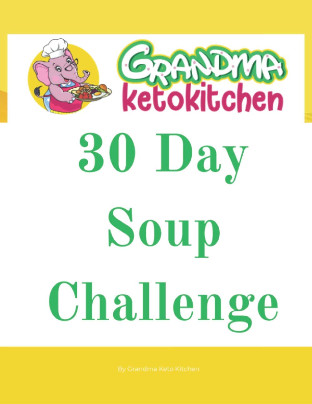 30 Day Soup Challenge by Grandma Keto Kitchen | Goodreads