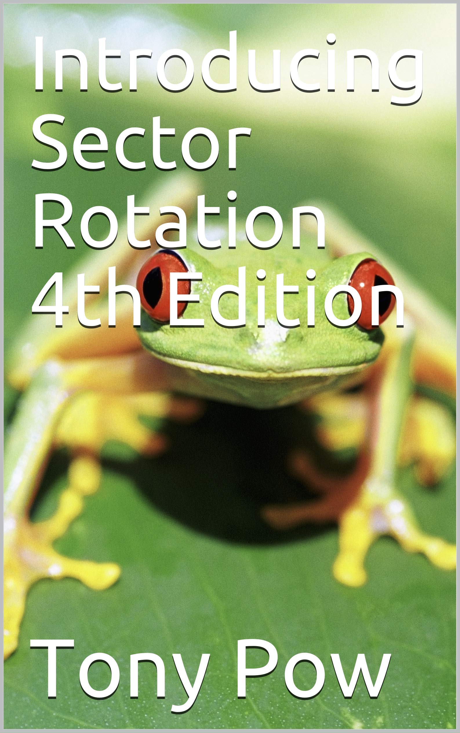 Introducing Sector Rotation 4th Edition by Tony Pow | Goodreads