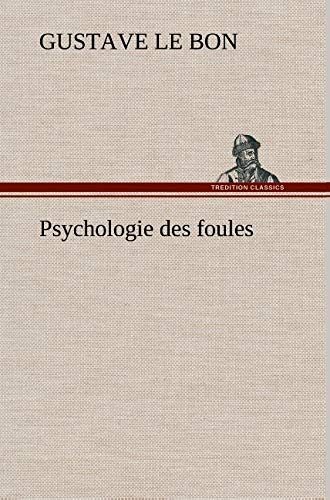 Psychologie des foules (French Edition) by Gustave Le Bon | Goodreads