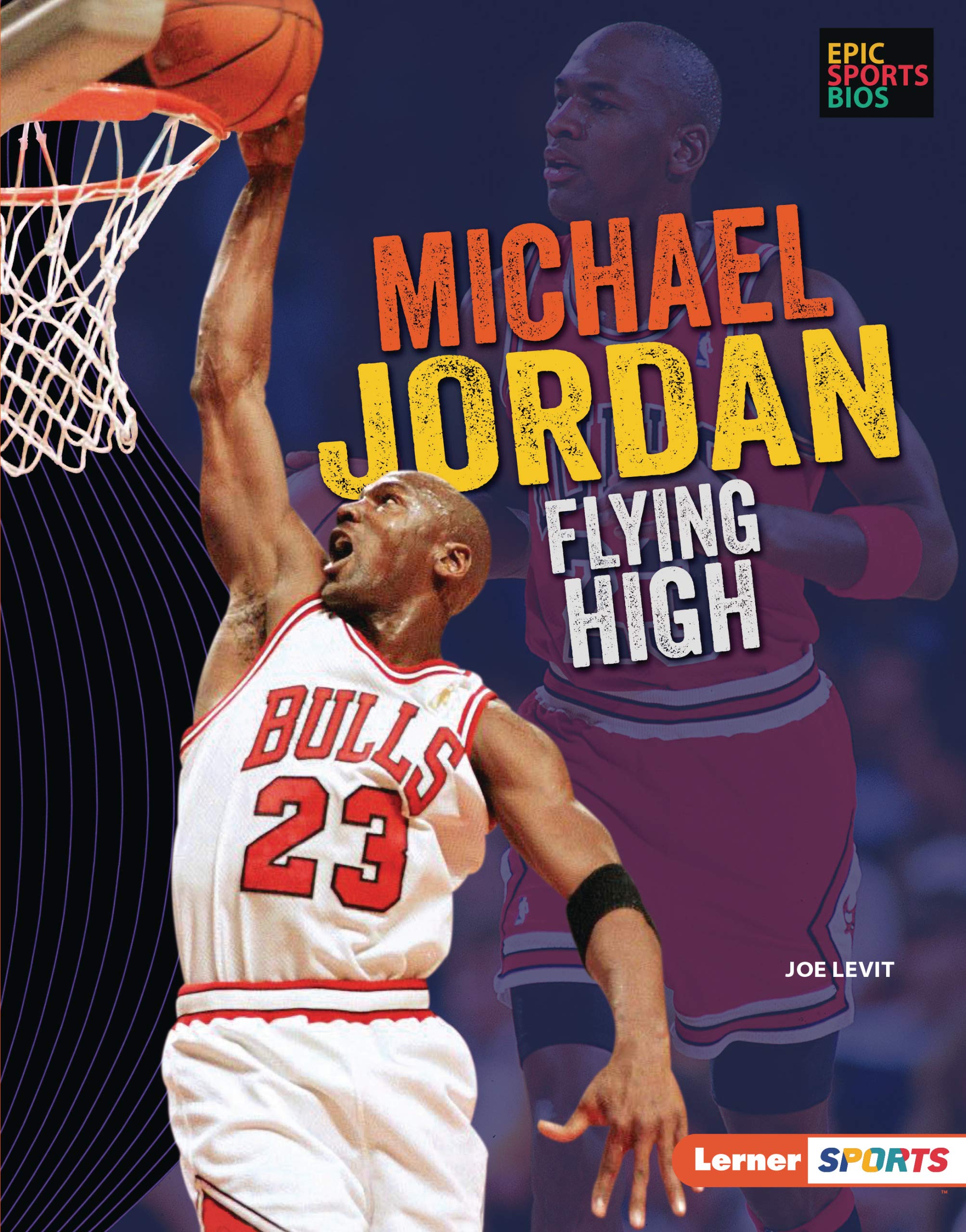 Michael Jordan: Flying High (Epic Sports Bios) by Joe Levit | Goodreads