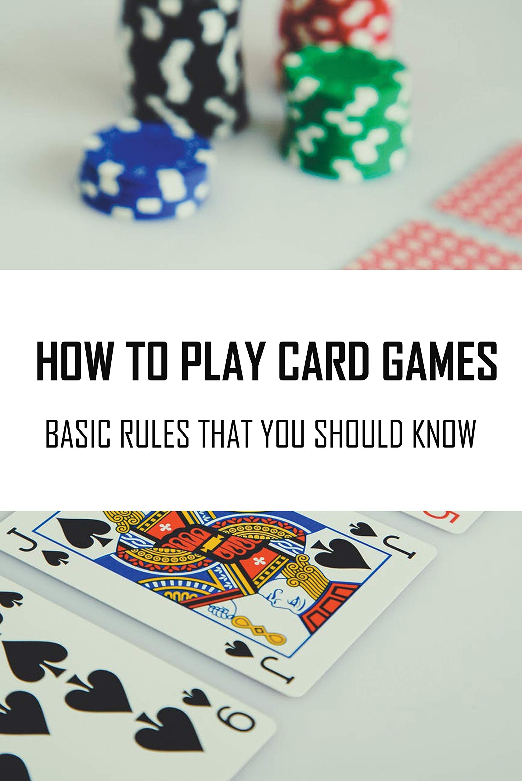 How To Play Card Games: Basic Rules That You Should Know: Rules Of ...