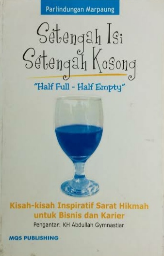 Setengah Isi Setengah Kosong "Half Full Half Empty" by Parlindungan ...
