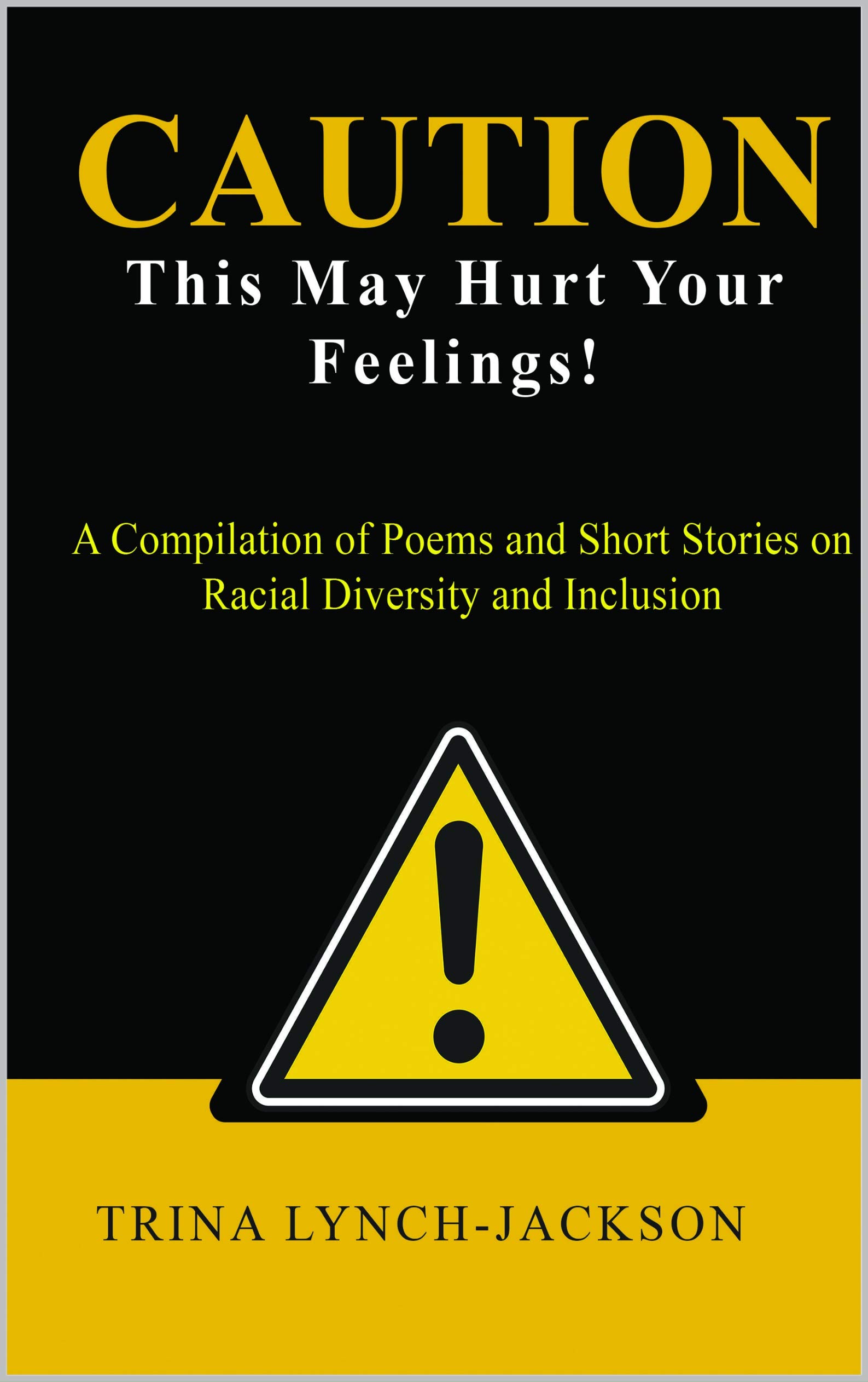 CAUTION: This May Hurt Your Feelings by Trina Lynch-Jackson | Goodreads