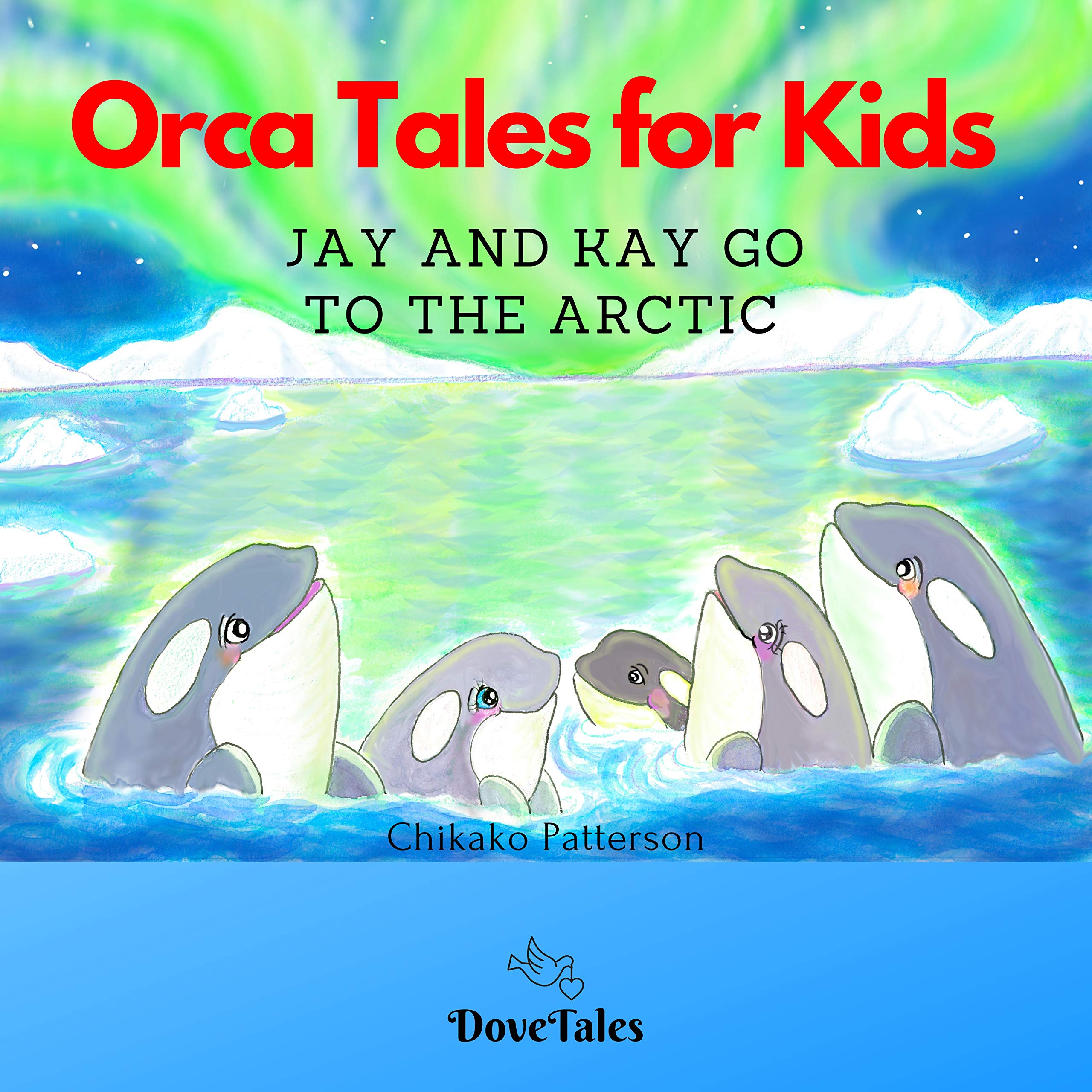 Orca Tales for Kids: JAY AND KAY GO TO THE ARCTIC by Chikako Patterson ...