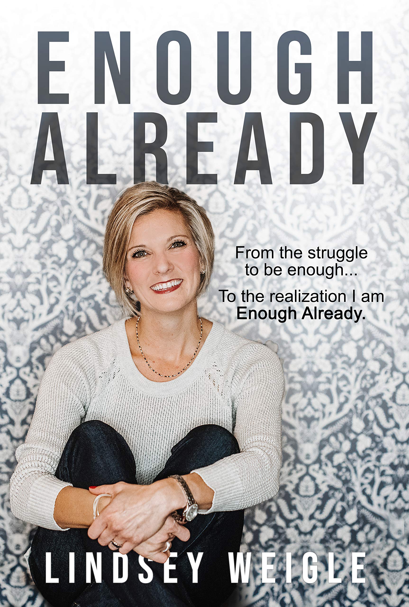 Enough Already by Lindsey Weigle | Goodreads