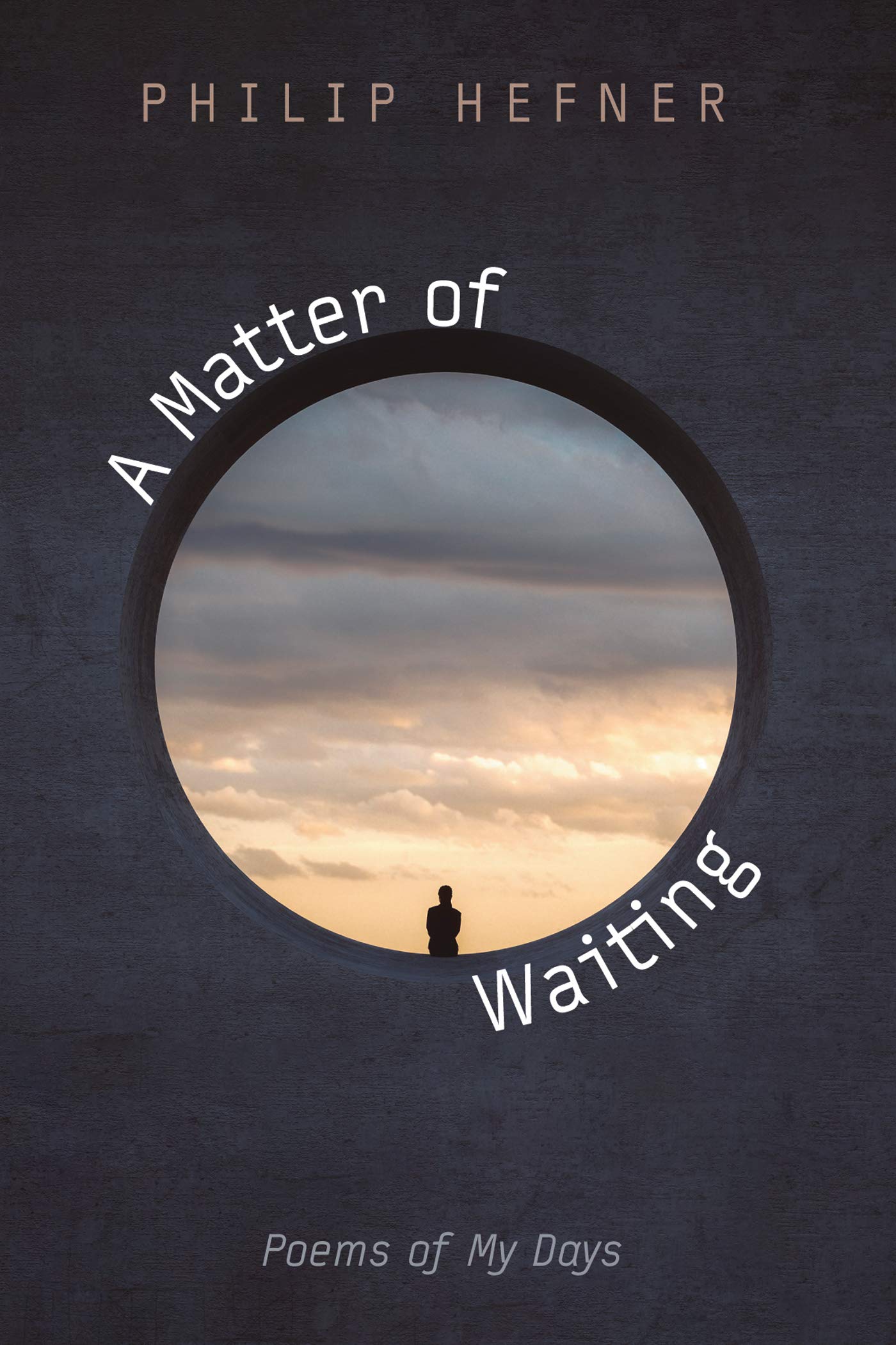 A Matter of Waiting: Poems of My Days by Philip Hefner | Goodreads
