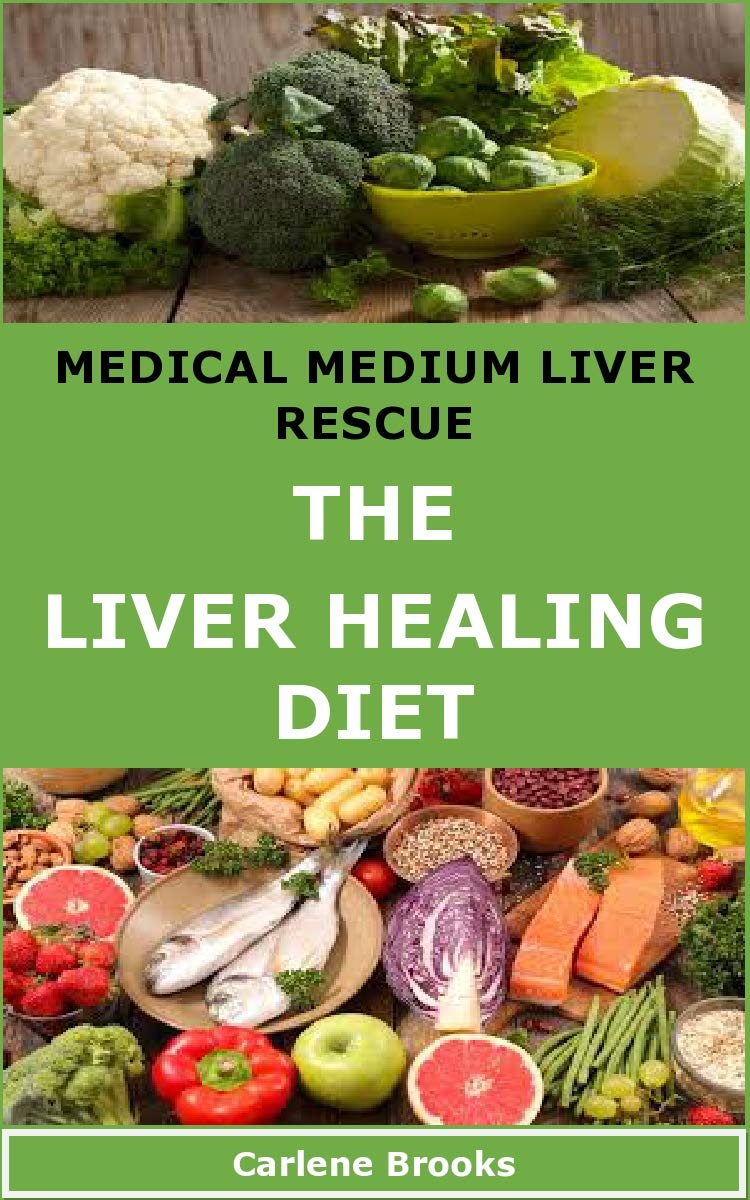 MEDICAL MEDIUM LIVER RESCUE: THE LIVER HEALING DIET: Natural fatty ...