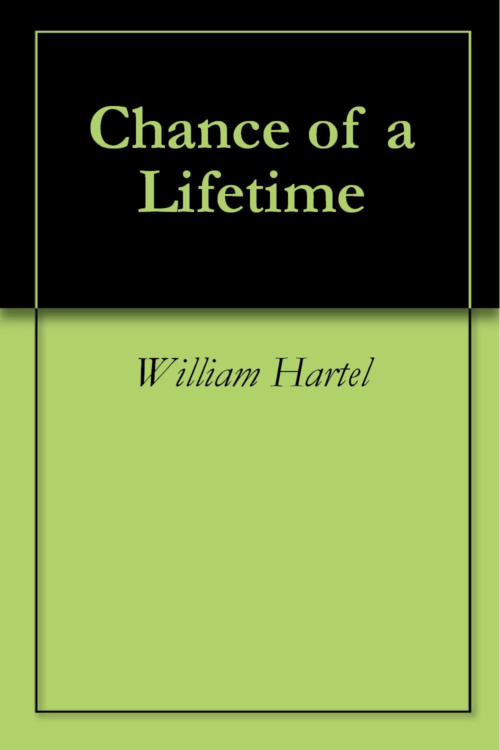 Chance of a Lifetime by William Hartel | Goodreads