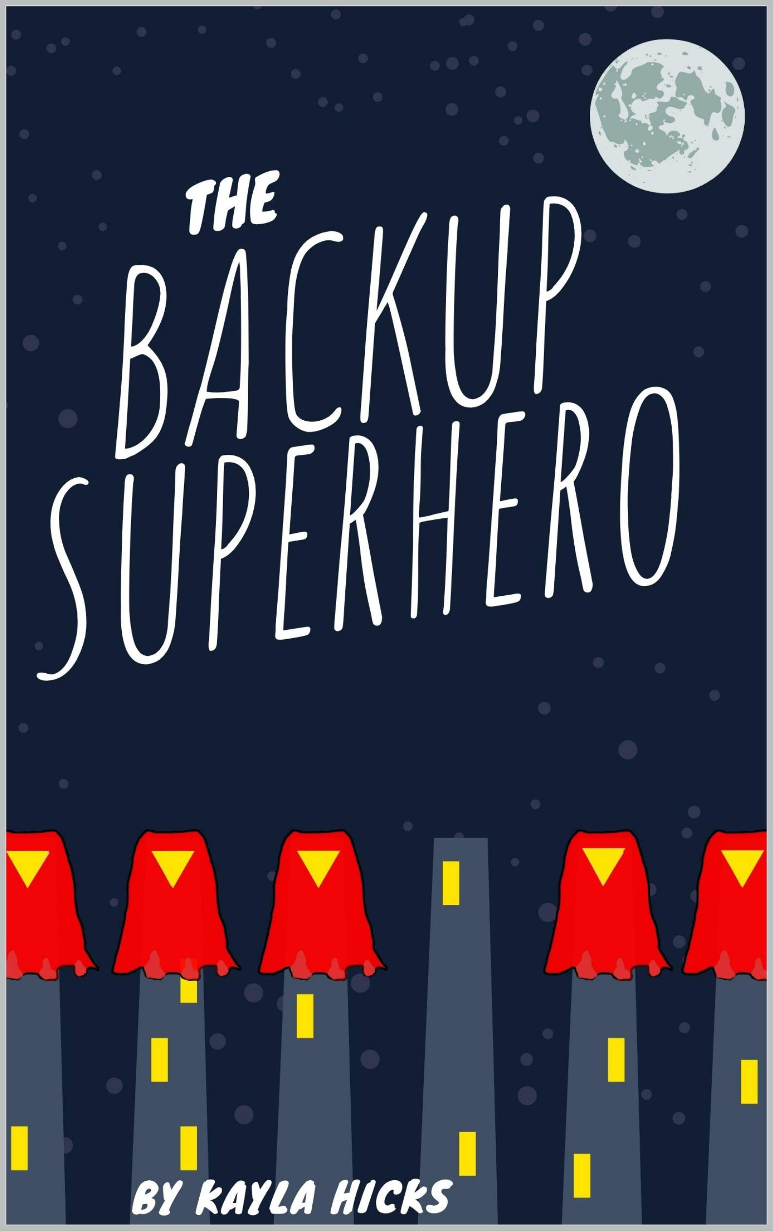 The Backup Superhero: Book One in The Backup Superhero Series by Kayla ...