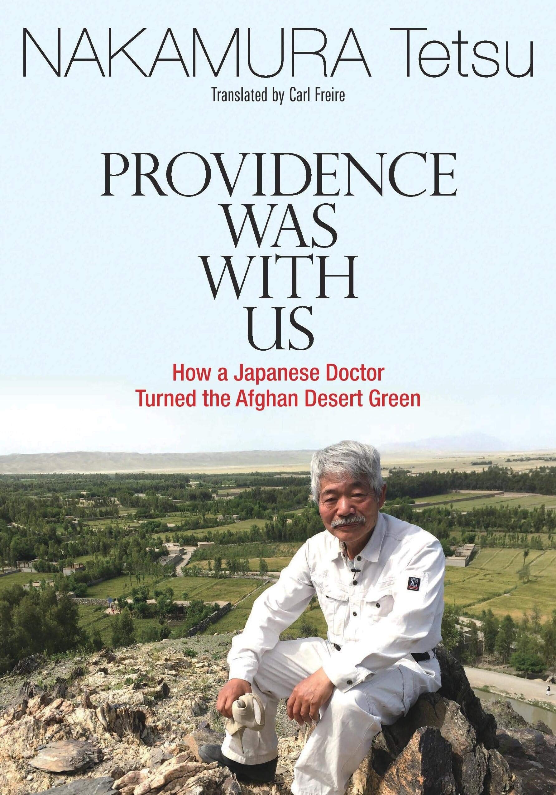 Providence Was with Us: How a Japanese Doctor Turned the Afghan Desert ...
