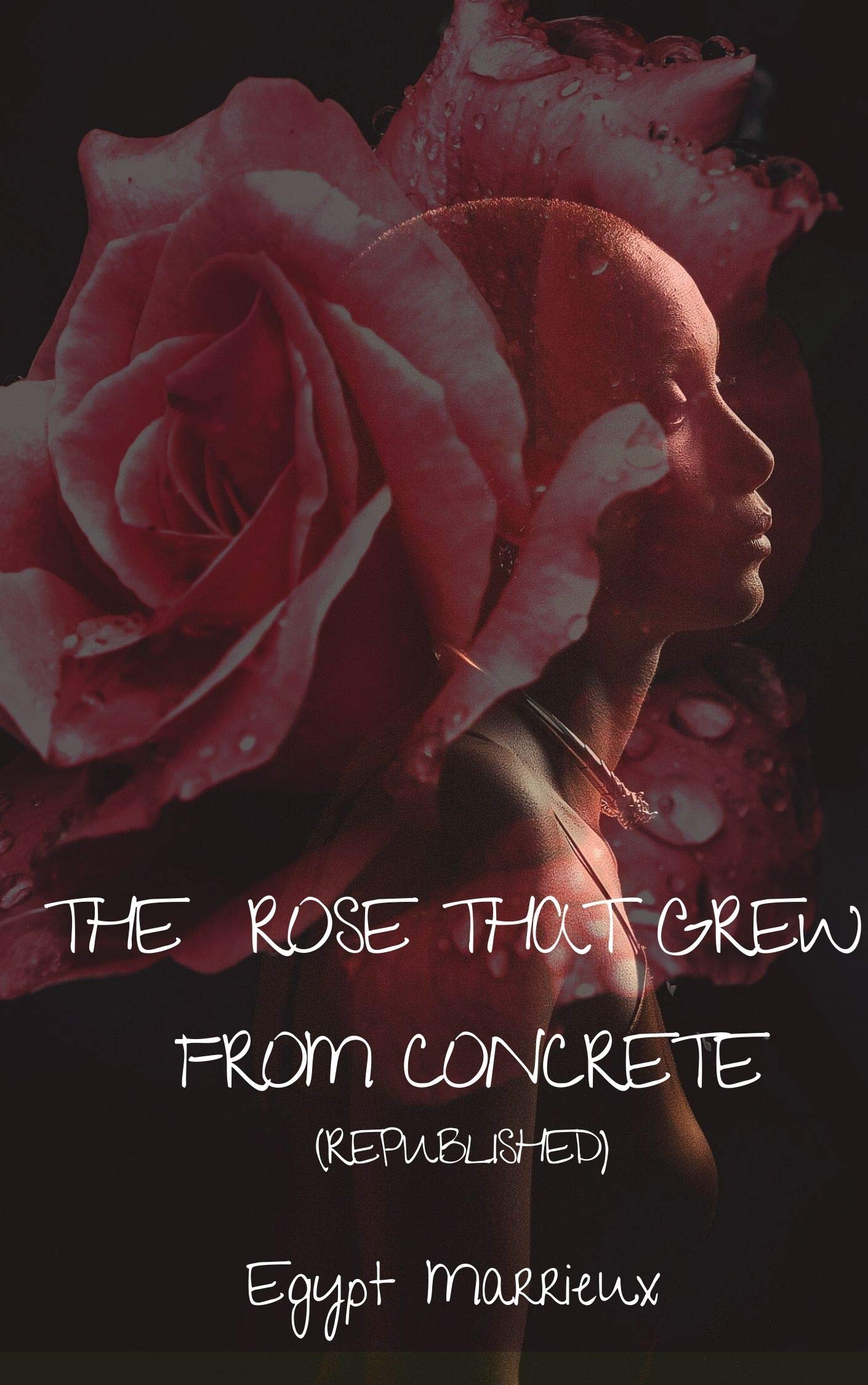 The Rose That Grew From Concrete: Republished by Egypt Marrieux | Goodreads
