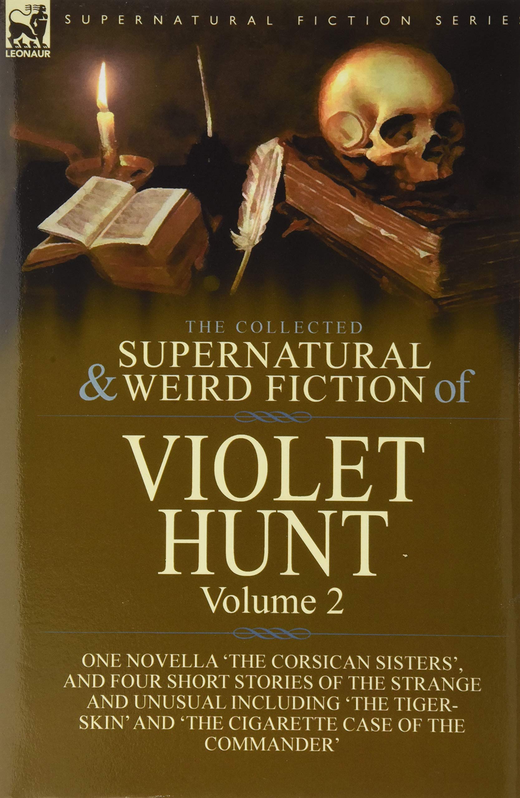 The Collected Supernatural and Weird Fiction of Violet Hunt: Volume 2 ...
