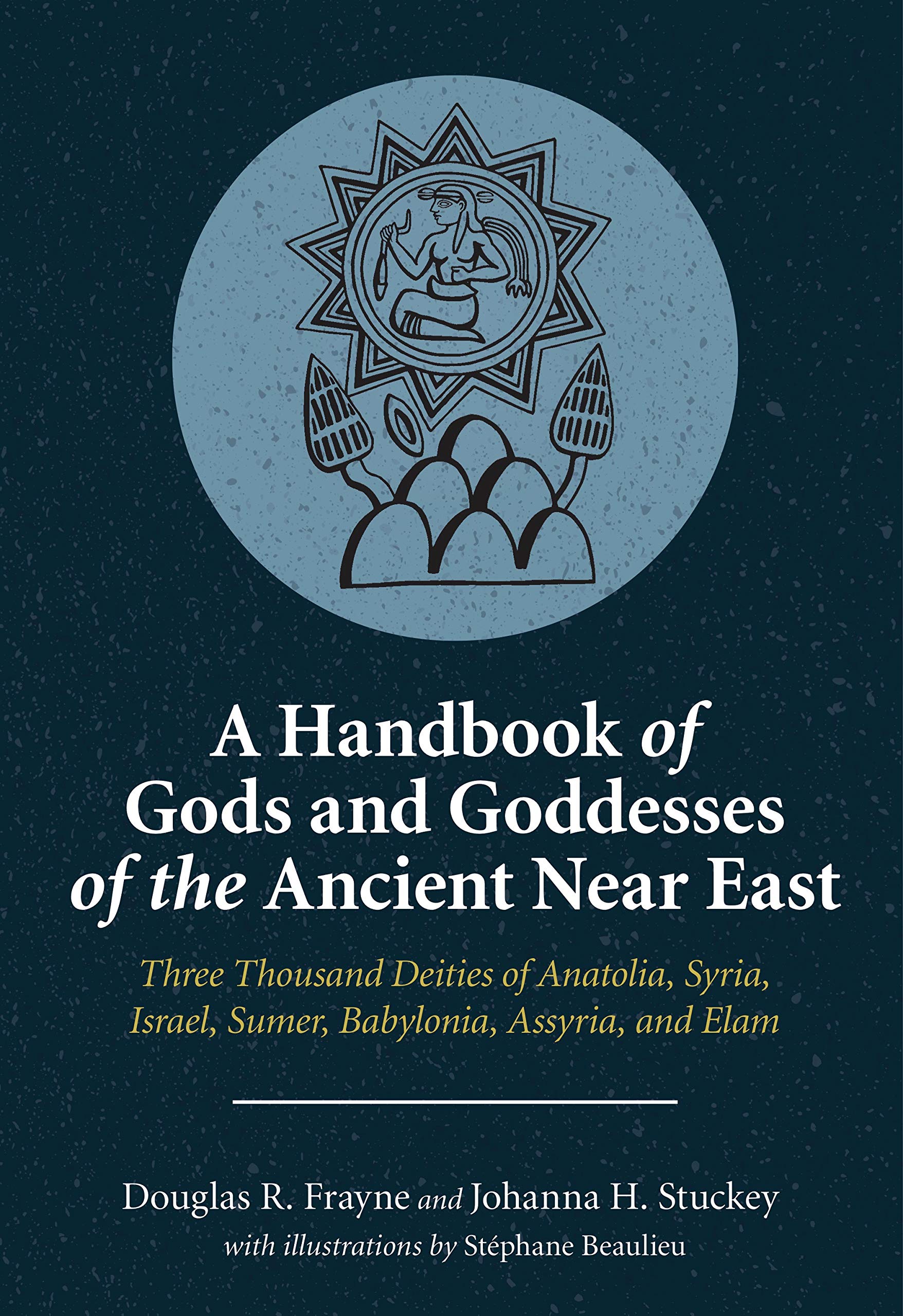 A Handbook of Gods and Goddesses of the Ancient Near East: Three ...