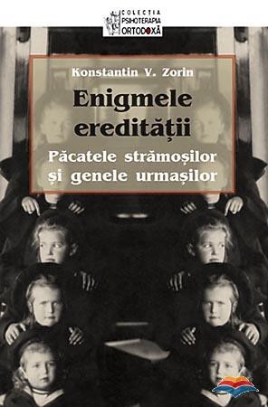 Enigmele ereditatii. Pacatele stramosilor si genele urmasilor by ...