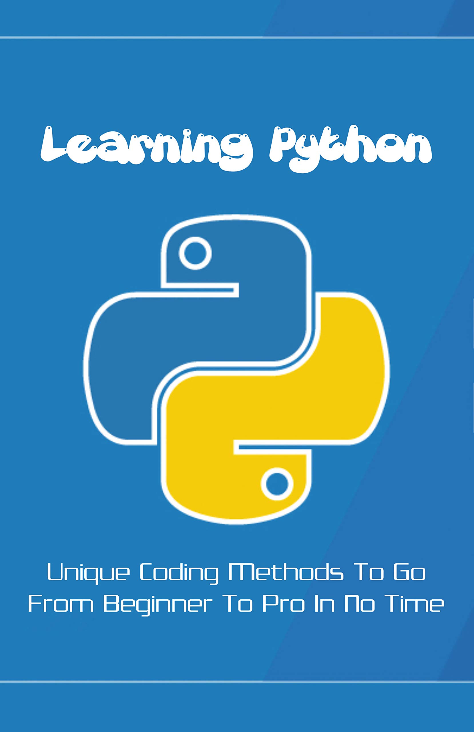 learning-python-unique-coding-methods-to-go-from-beginner-to-pro-in-no