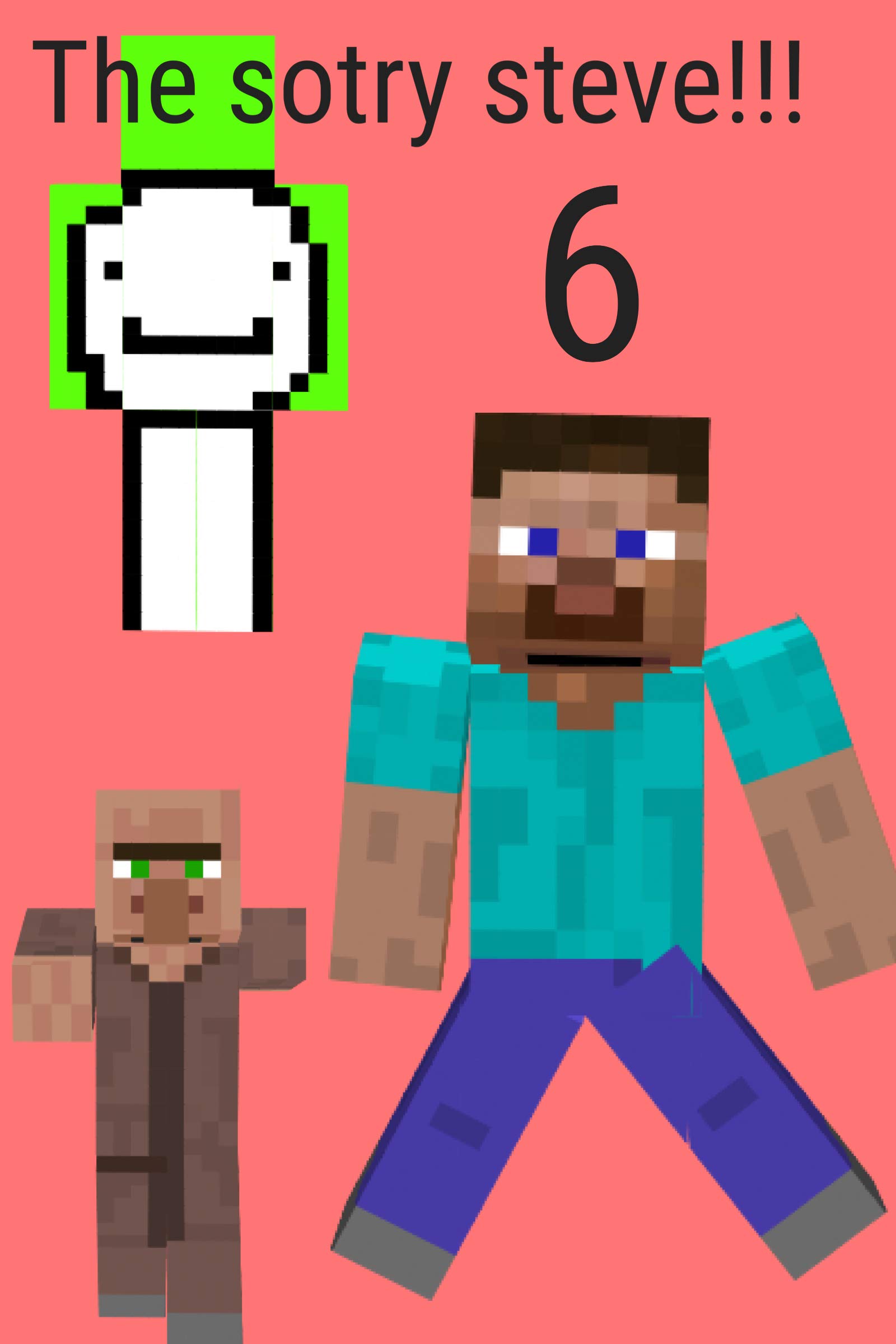 The story of steve 6: REAL by blocky dude by Blocky Dude | Goodreads