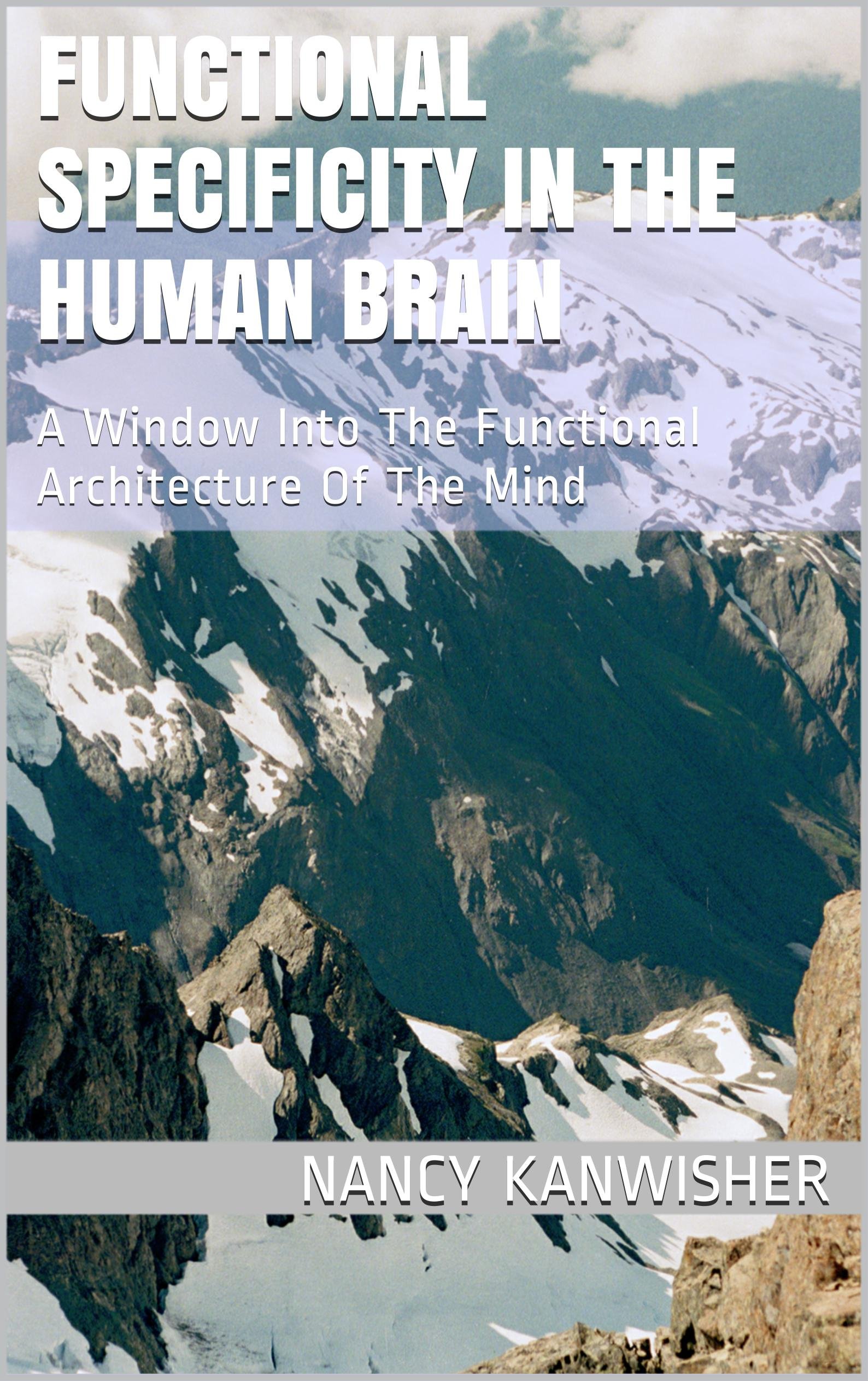 Functional Specificity In The Human Brain: A Window Into The Functional ...