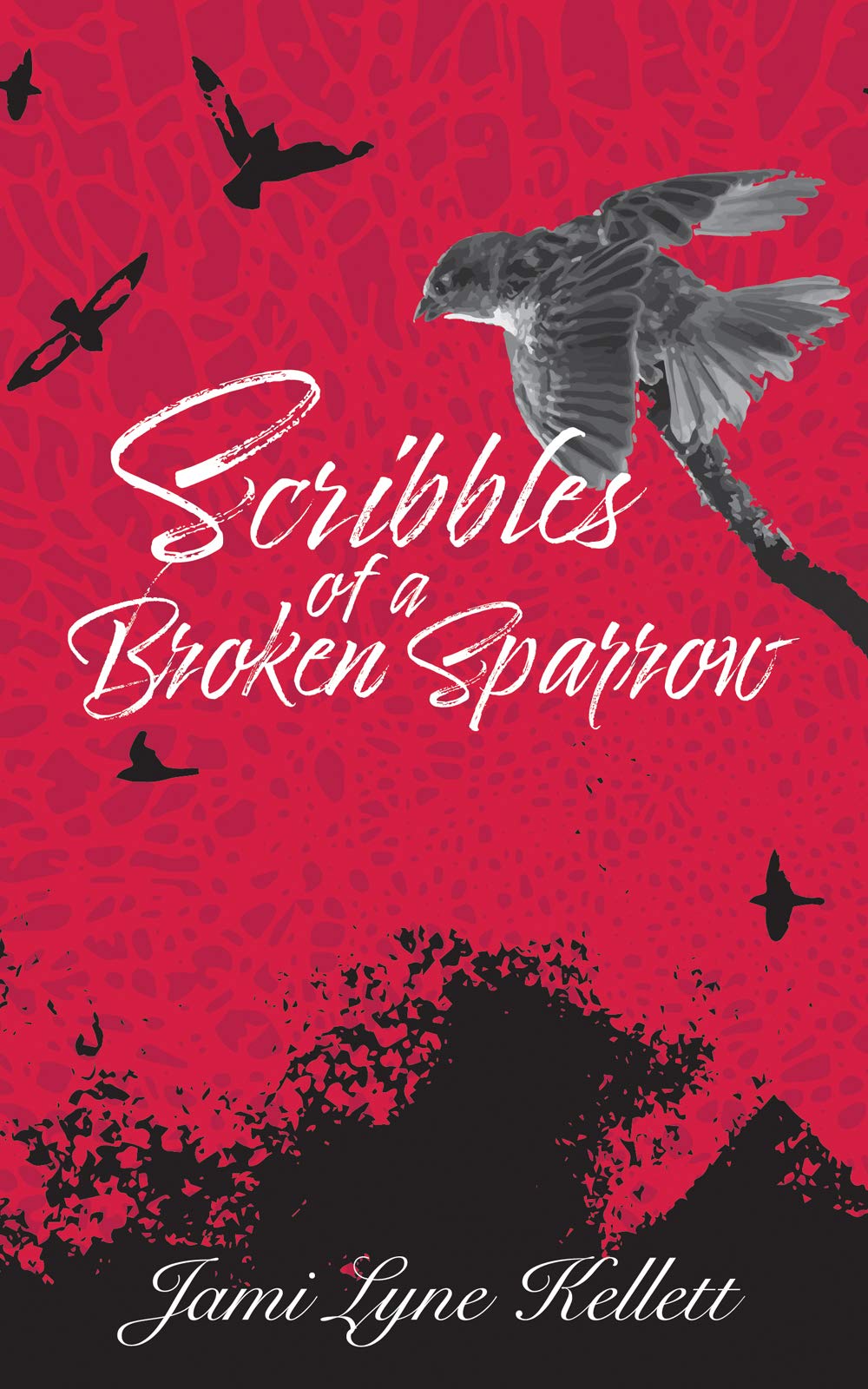 Scribbles of a Broken Sparrow by Jami Kellett | Goodreads