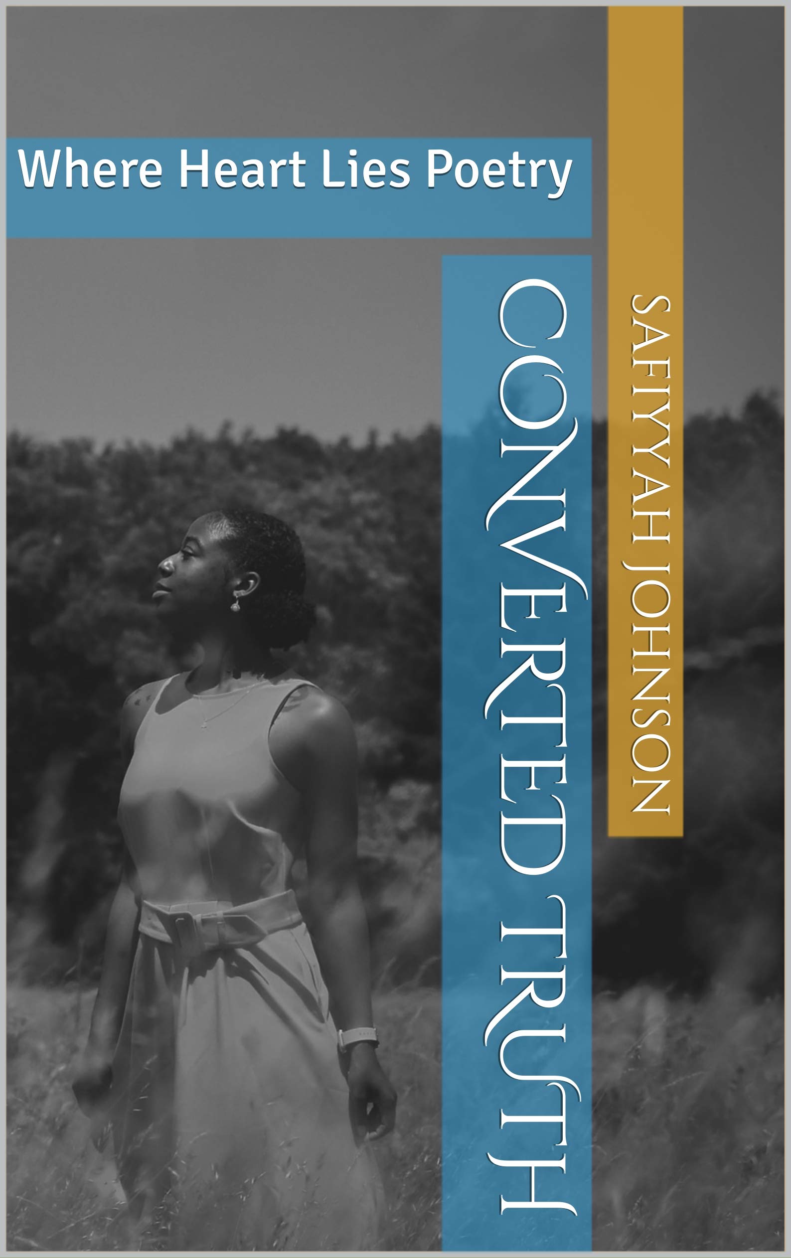 Converted Truth: Where Heart Lies Poetry by Safiyyah Johnson | Goodreads