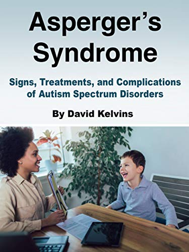 Asperger's Syndrome: Signs, Treatments, and Complications of Autism ...