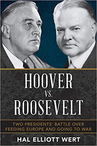 Hoover vs. Roosevelt: Two Presidents’ Battle over Feeding Europe and ...