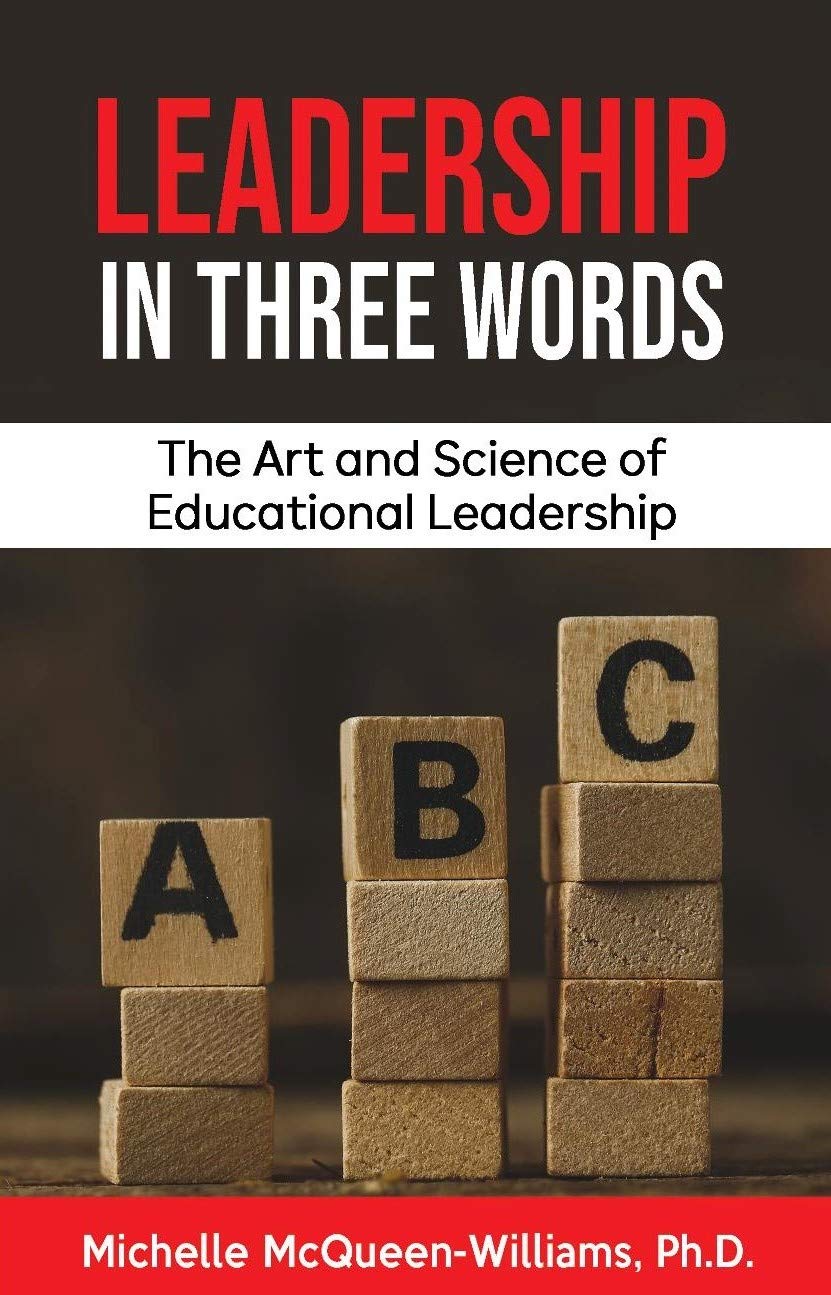 Leadership in Three Words: The Art and Science of Educational Leadership by Michelle McQueen ...