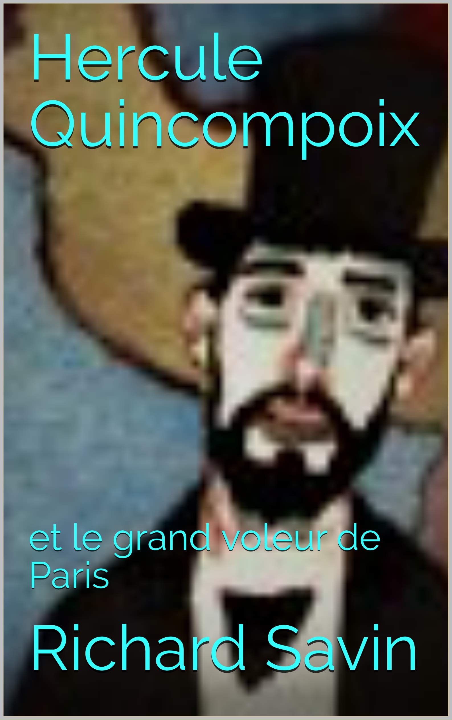 Hercule Quincompoix: and the great thief of Paris by Richard Savin ...