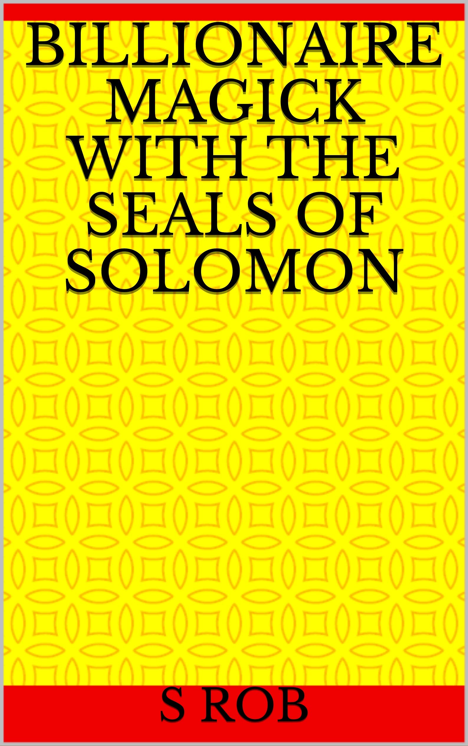 Billionaire Magick with the Seals of Solomon by S. Rob | Goodreads