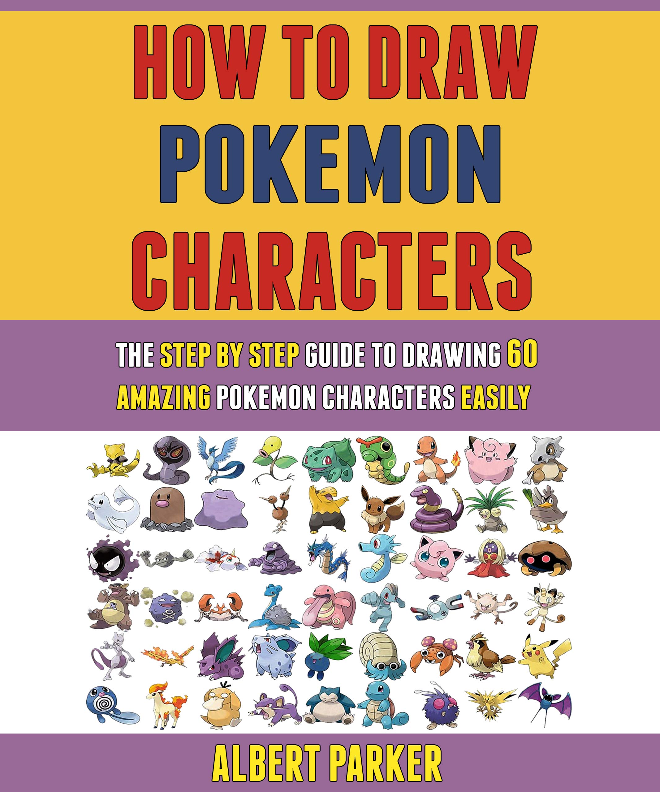 How To Draw Pokemon Characters: The Step By Step Guide To Drawing 60 ...