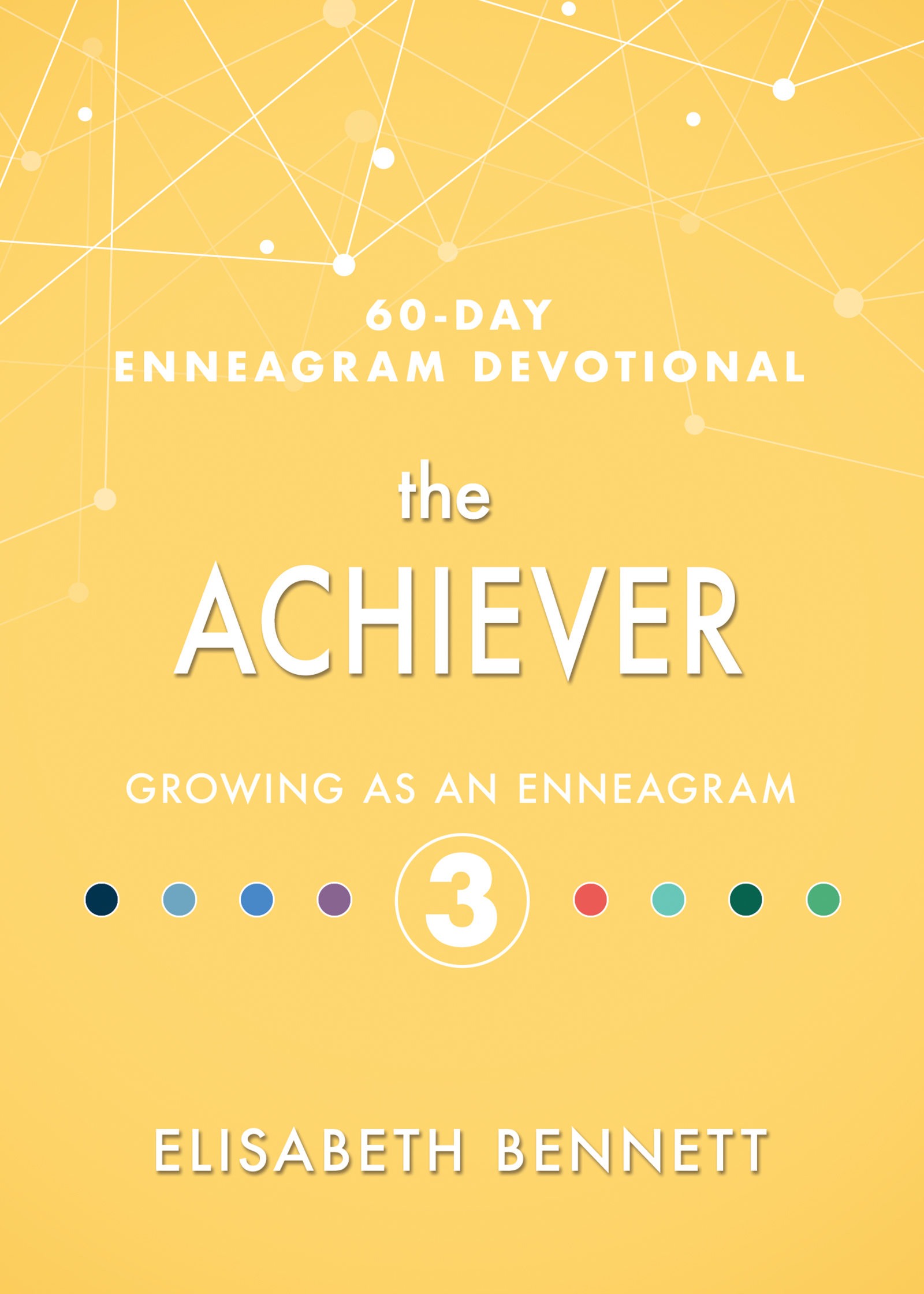 The Achiever: Growing as an Enneagram 3 by Elisabeth Bennett | Goodreads
