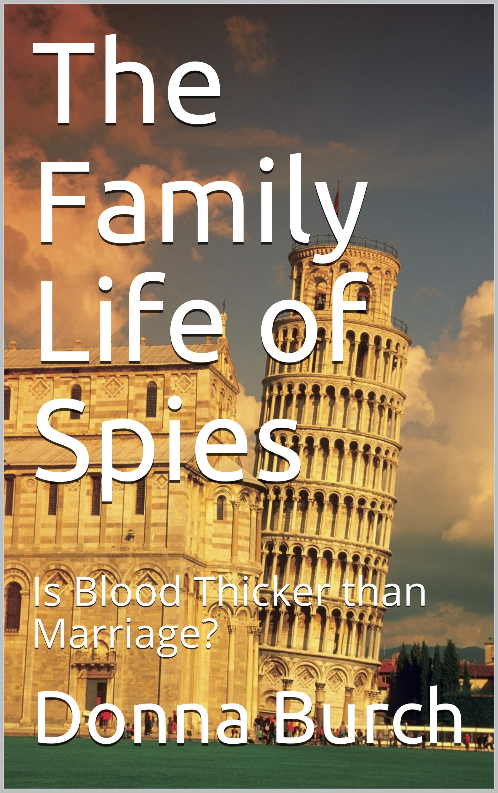 The Family Life of Spies: Is Blood Thicker than Marriage? by Donna ...