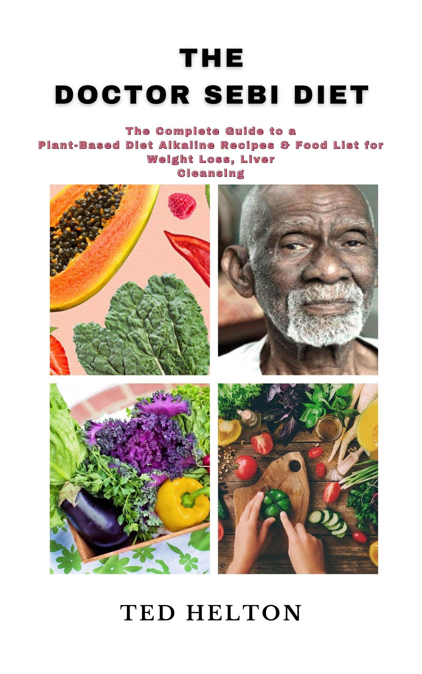 The Doctor Sebi Diet: The Complete Guide to a Plant-Based Diet Alkaline ...