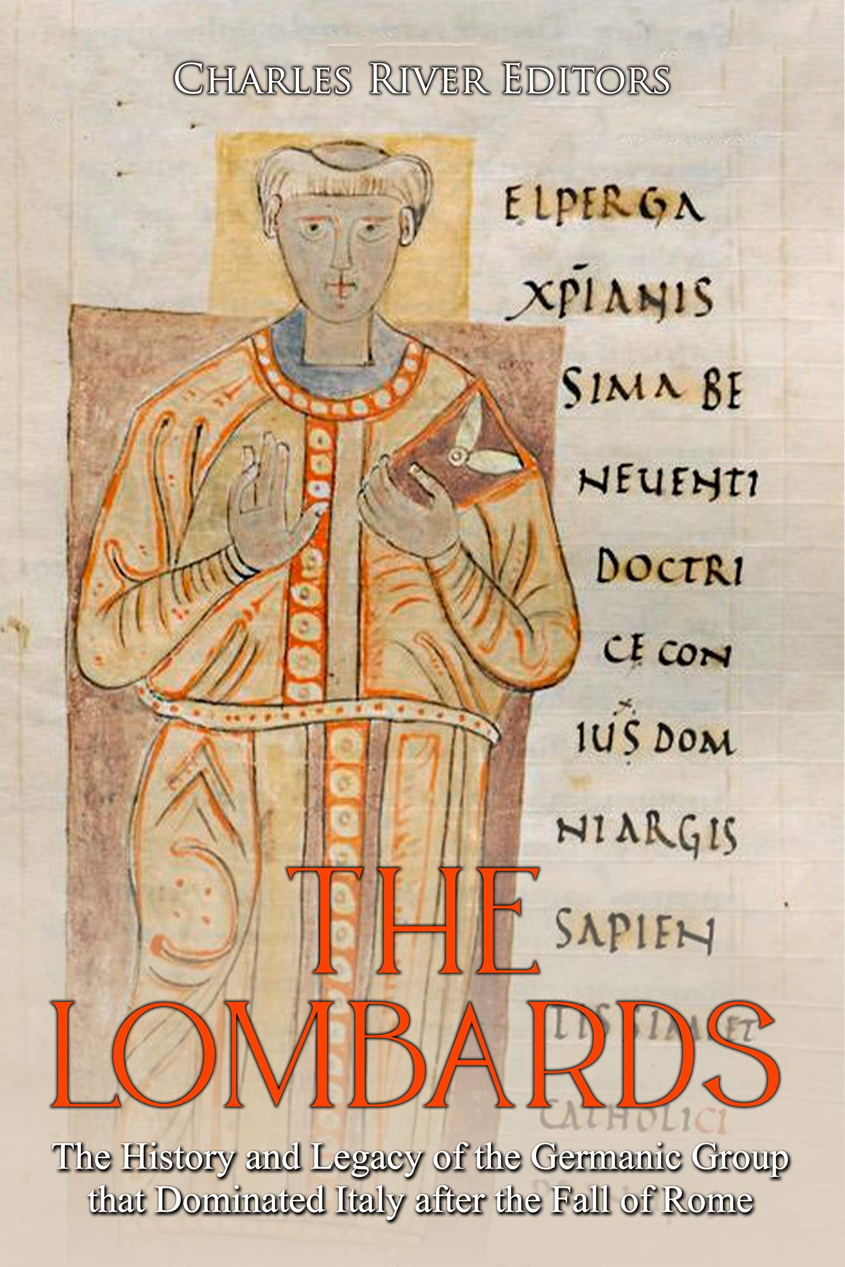 The Lombards: The History and Legacy of the Germanic Group that ...