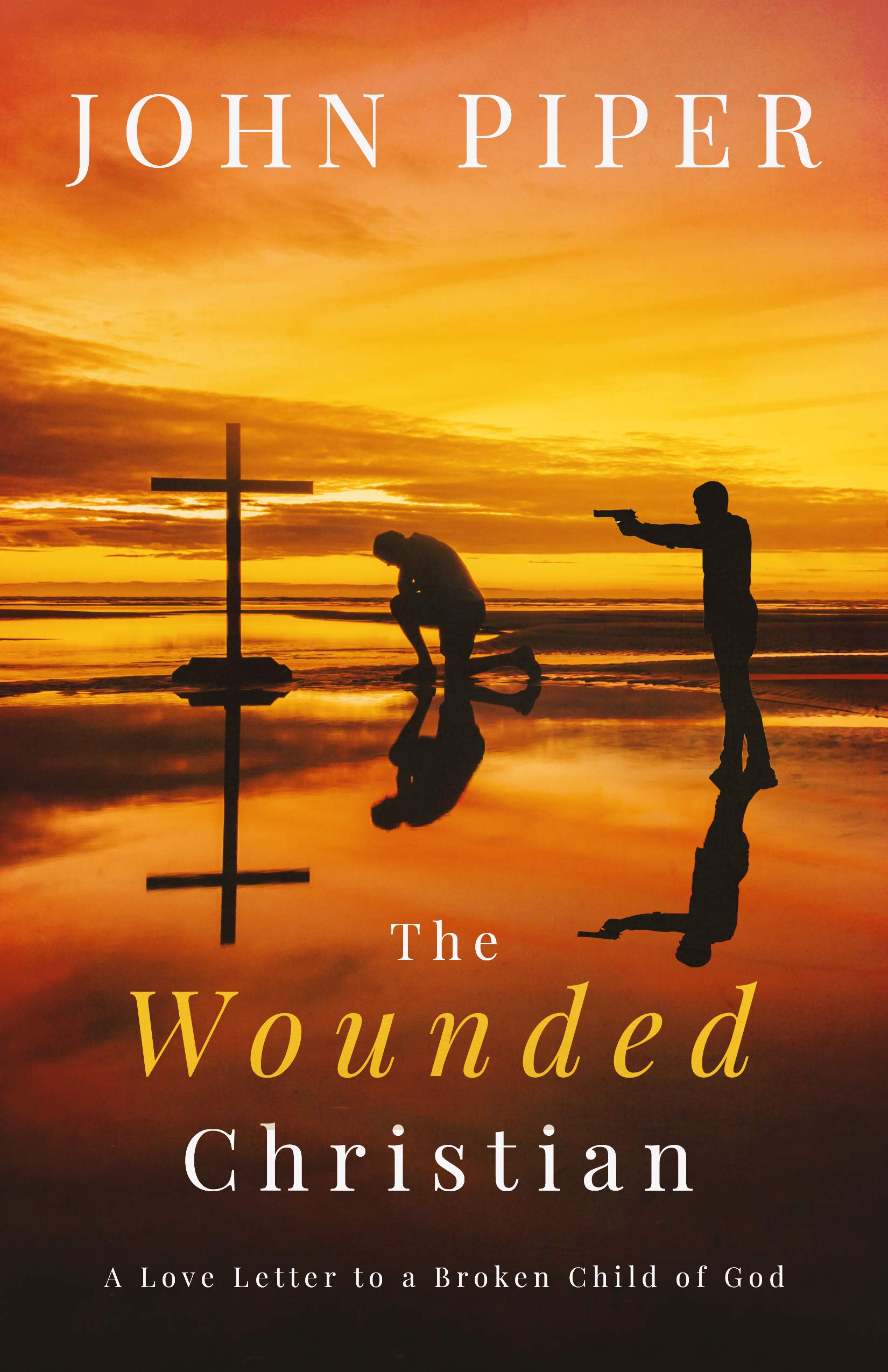 The Wounded Christian : - A Love Letter to a Broken Child of God by ...