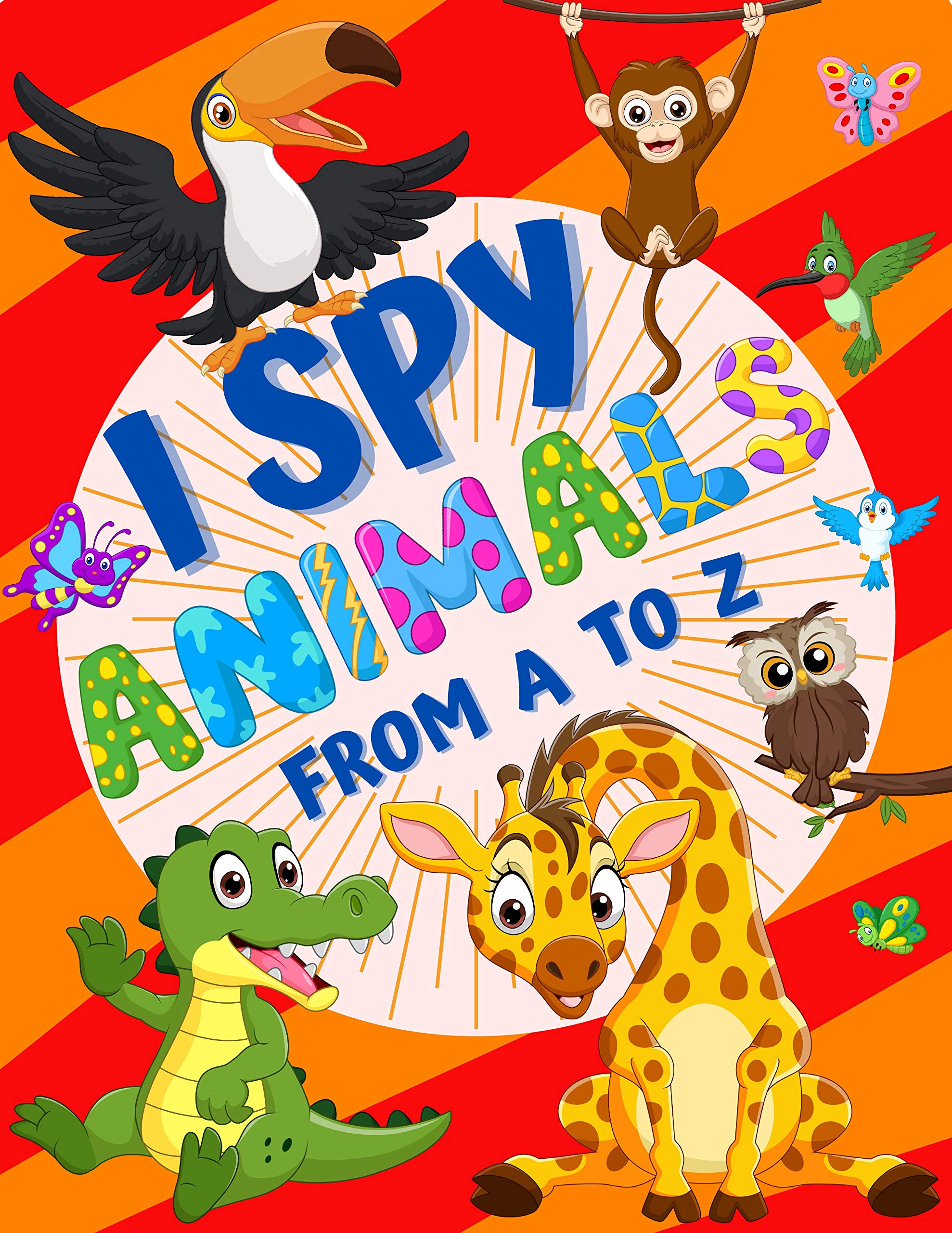 I Spy Animals From A To Z: A Fun Guessing Game for Kids Ages 3-5 Years ...