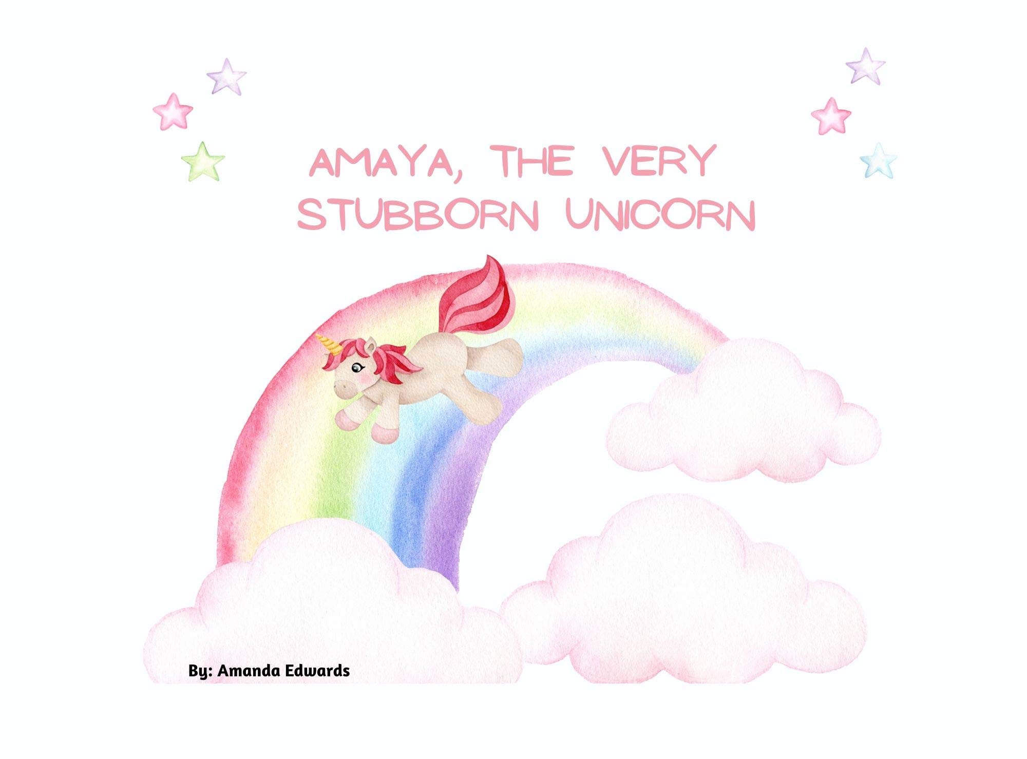 Amaya, The Very Stubborn Unicorn by Amanda Edwards | Goodreads
