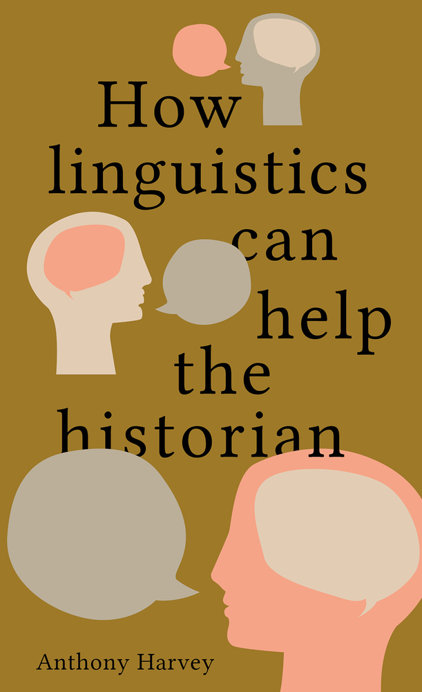 How Linguistics Can Help the Historian by Anthony Harvey | Goodreads