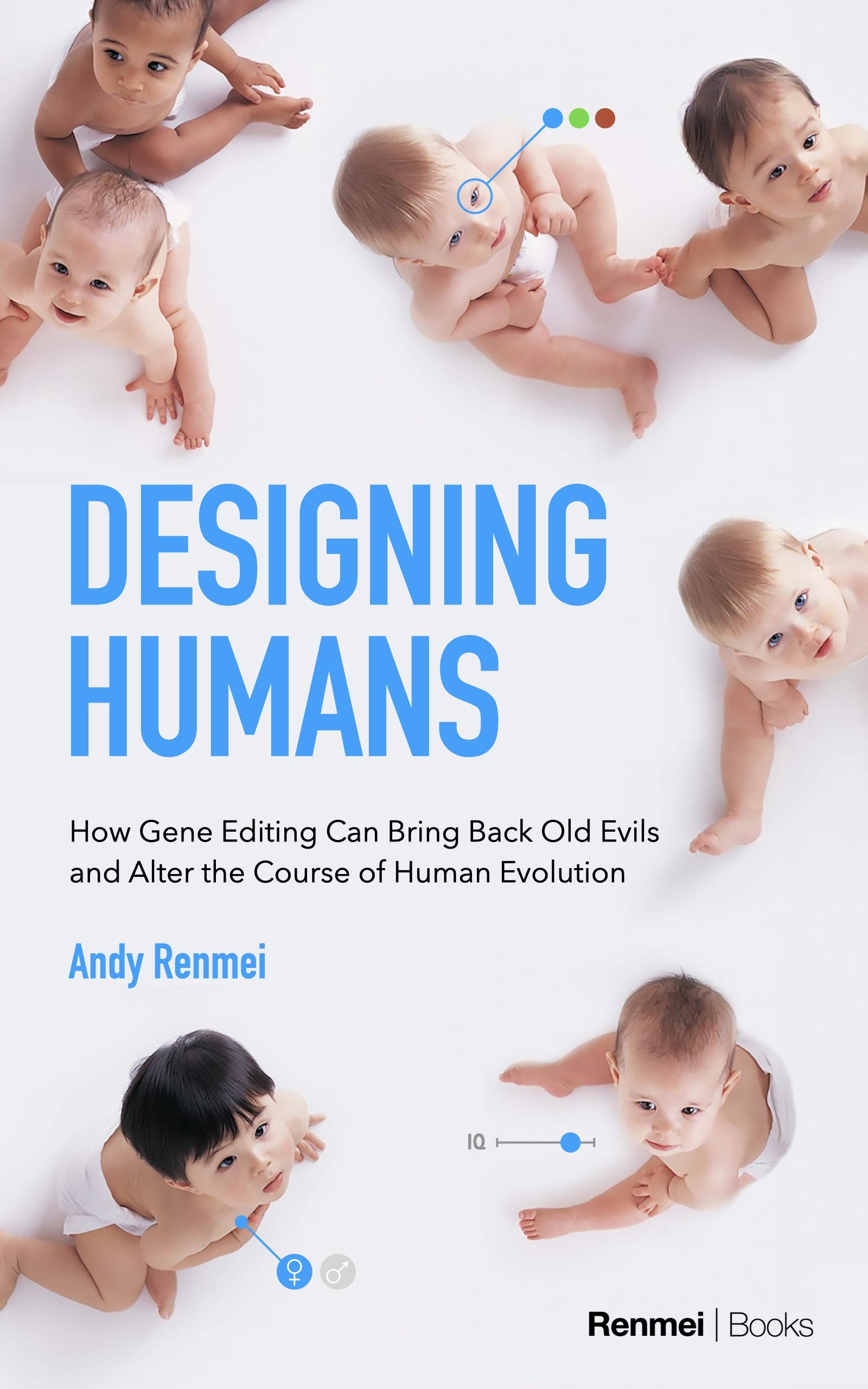 Designing Humans: How Gene Editing Can Bring Back Old Evils and Alter ...