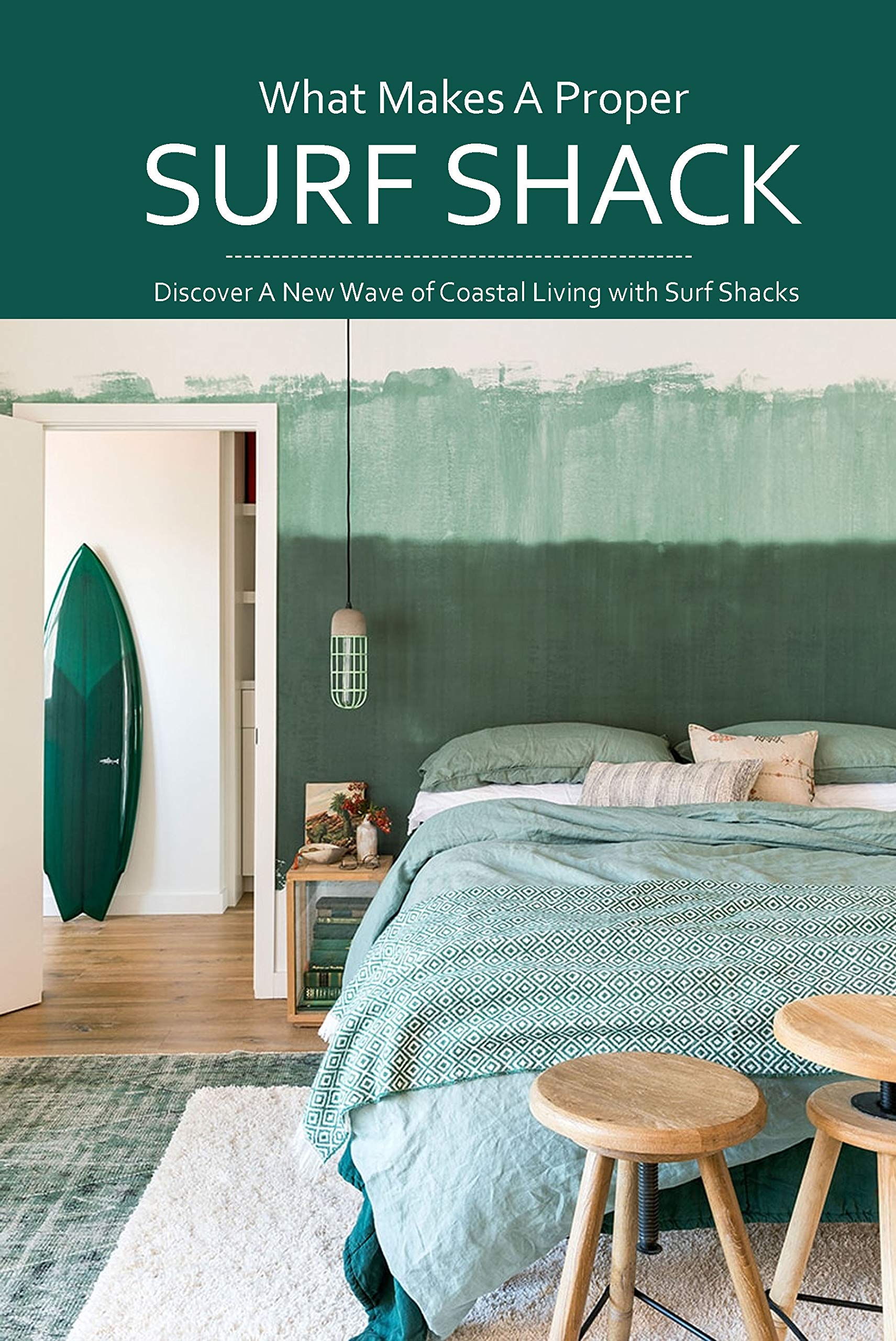 "What Makes A Proper Surf Shack: Discover A New Wave of Coastal Living ...