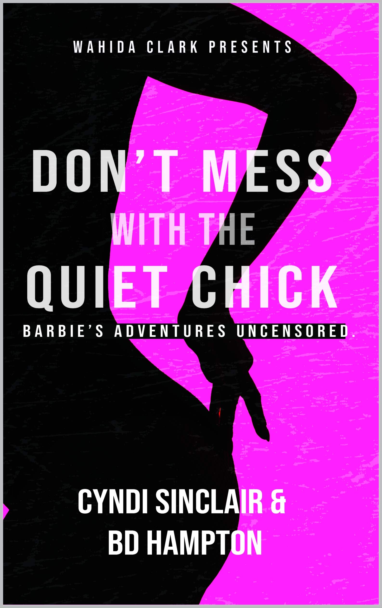 Don't Mess With The Quiet Chick by BD Hampton | Goodreads