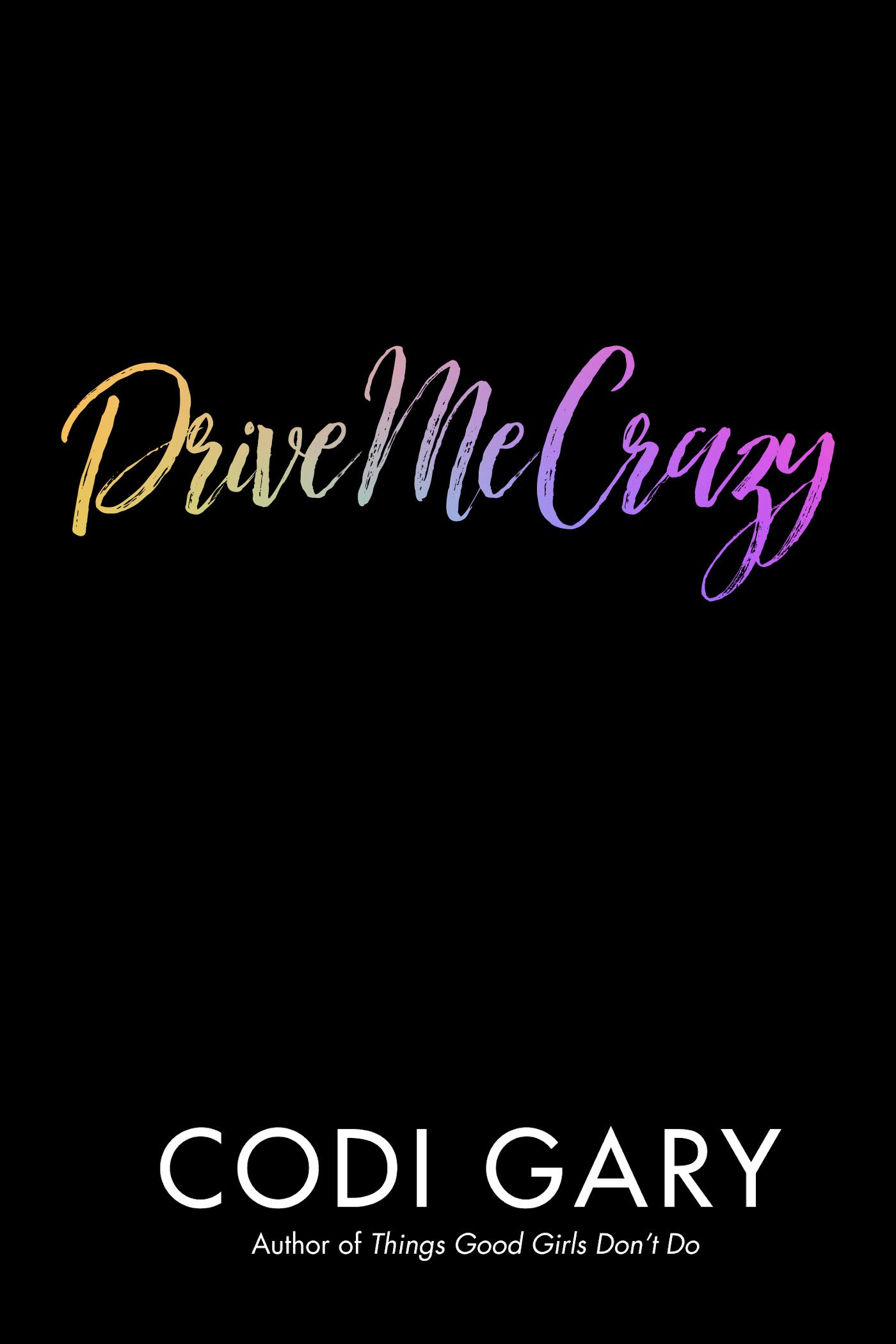 Drive Me Crazy (Loco, Texas Book 4) by Codi Gary | Goodreads