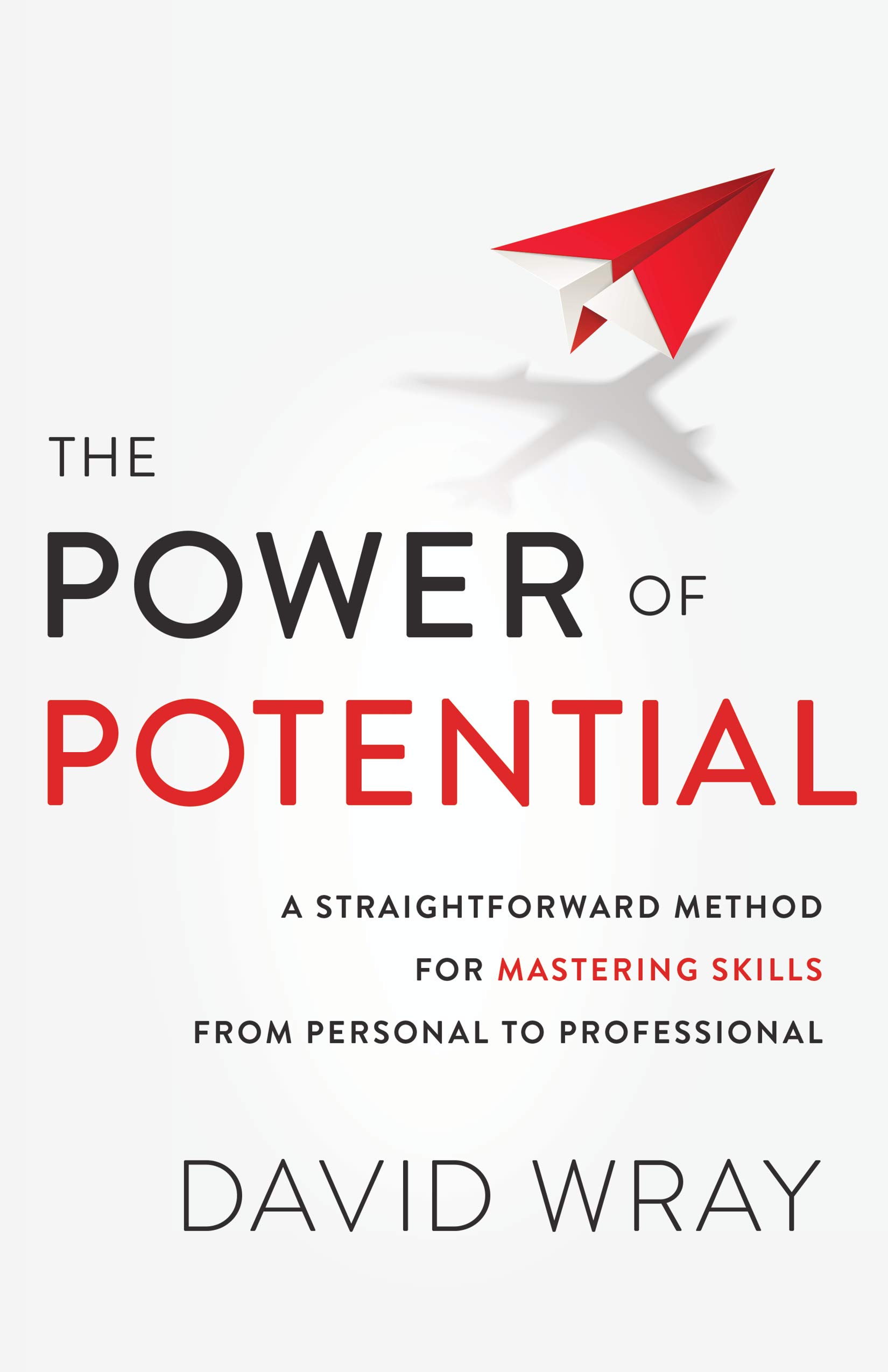 The Power of Potential: A Straightforward Method for Mastering Skills ...